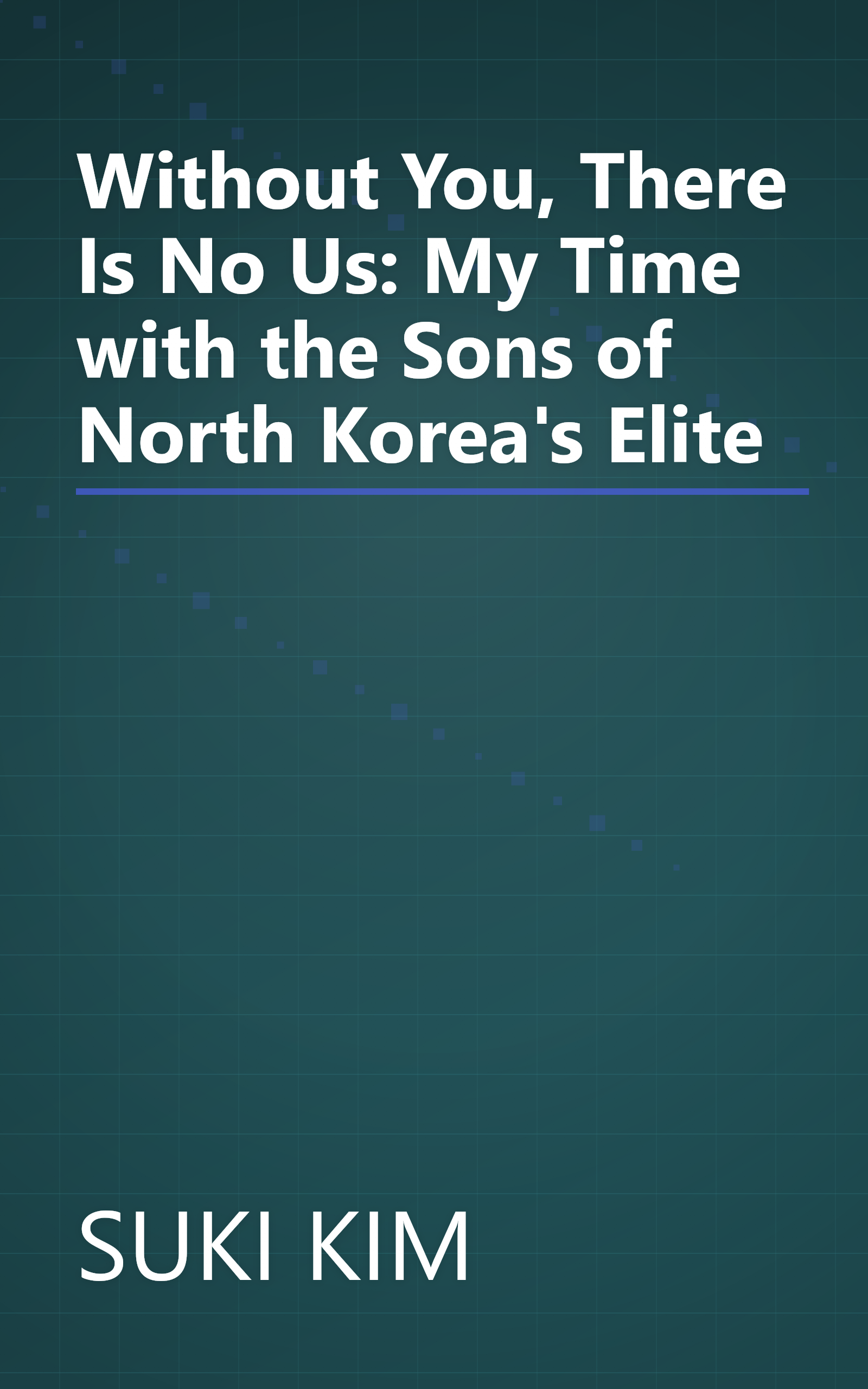 Without You, There Is No Us: My Time with the Sons of North Korea's Elite book cover