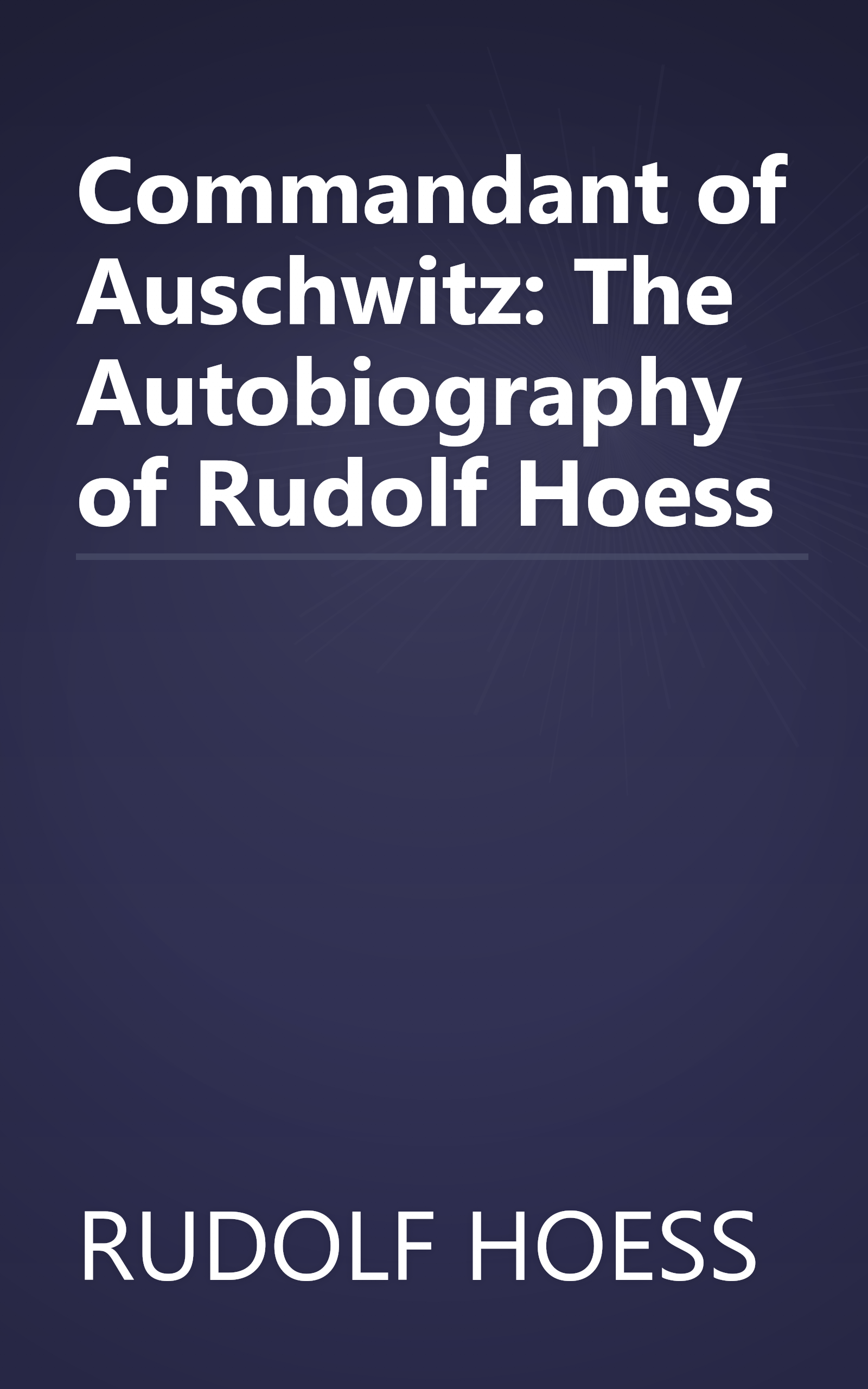 Commandant of Auschwitz: The Autobiography of Rudolf Hoess book cover