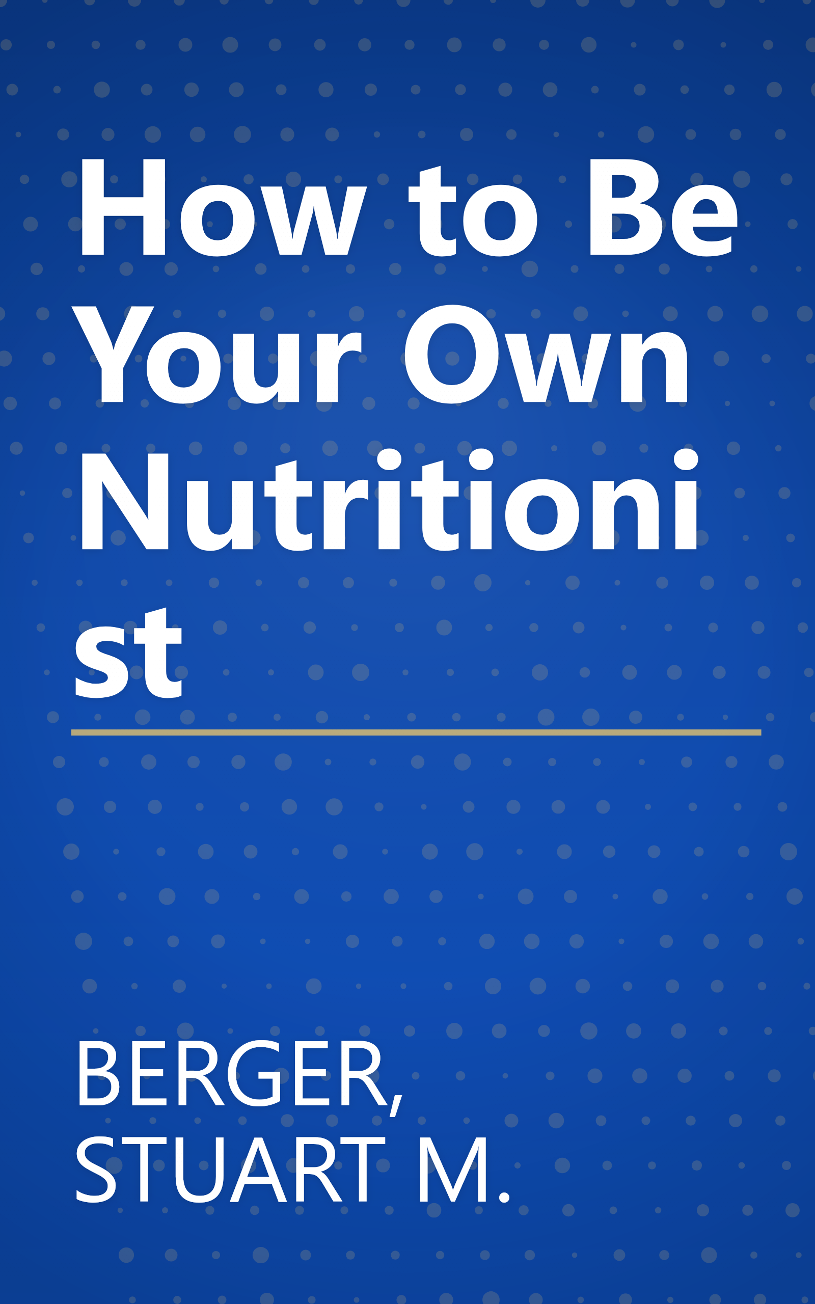 How to Be Your Own Nutritionist book cover