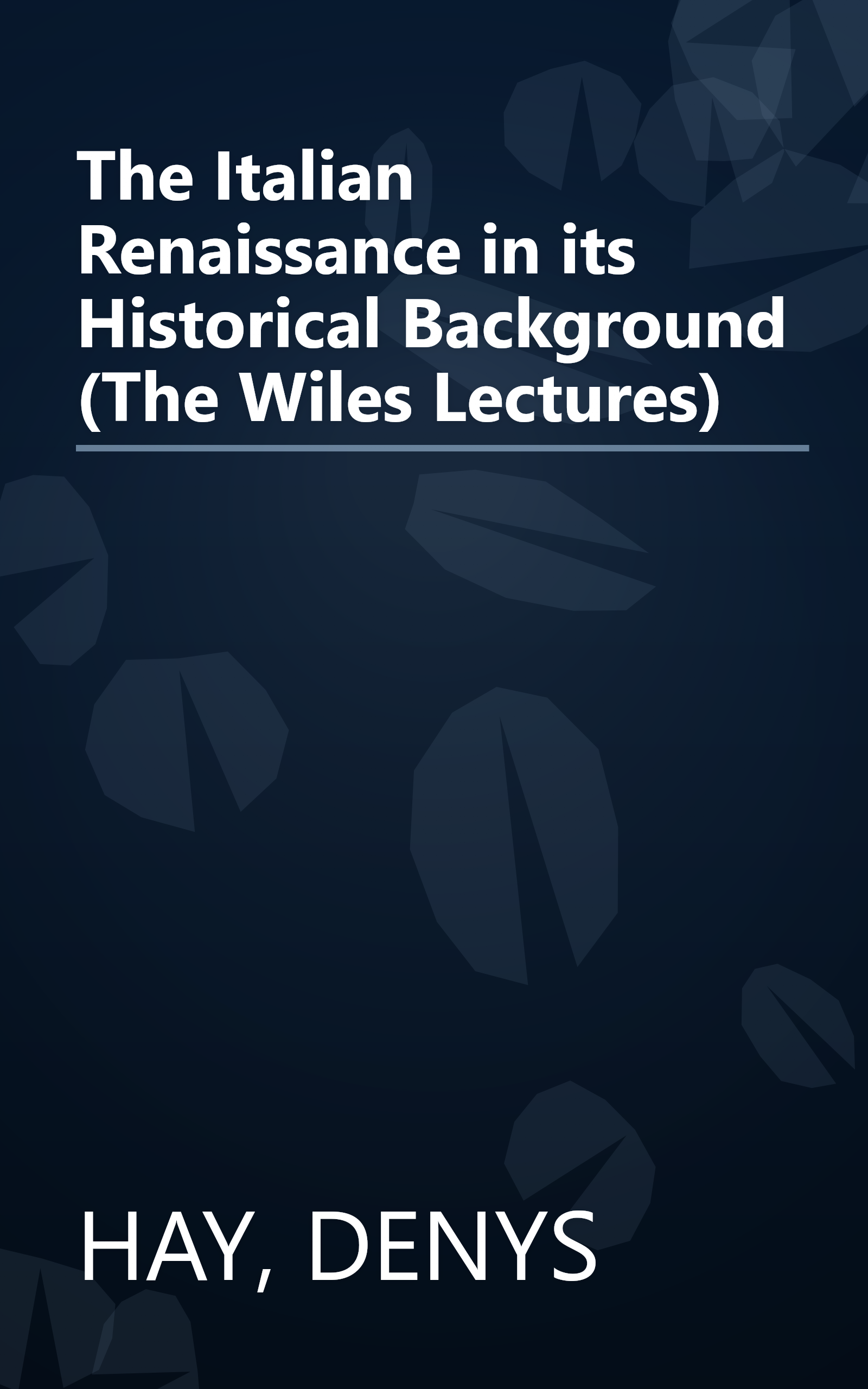 The Italian Renaissance in its Historical Background (The Wiles Lectures) book cover