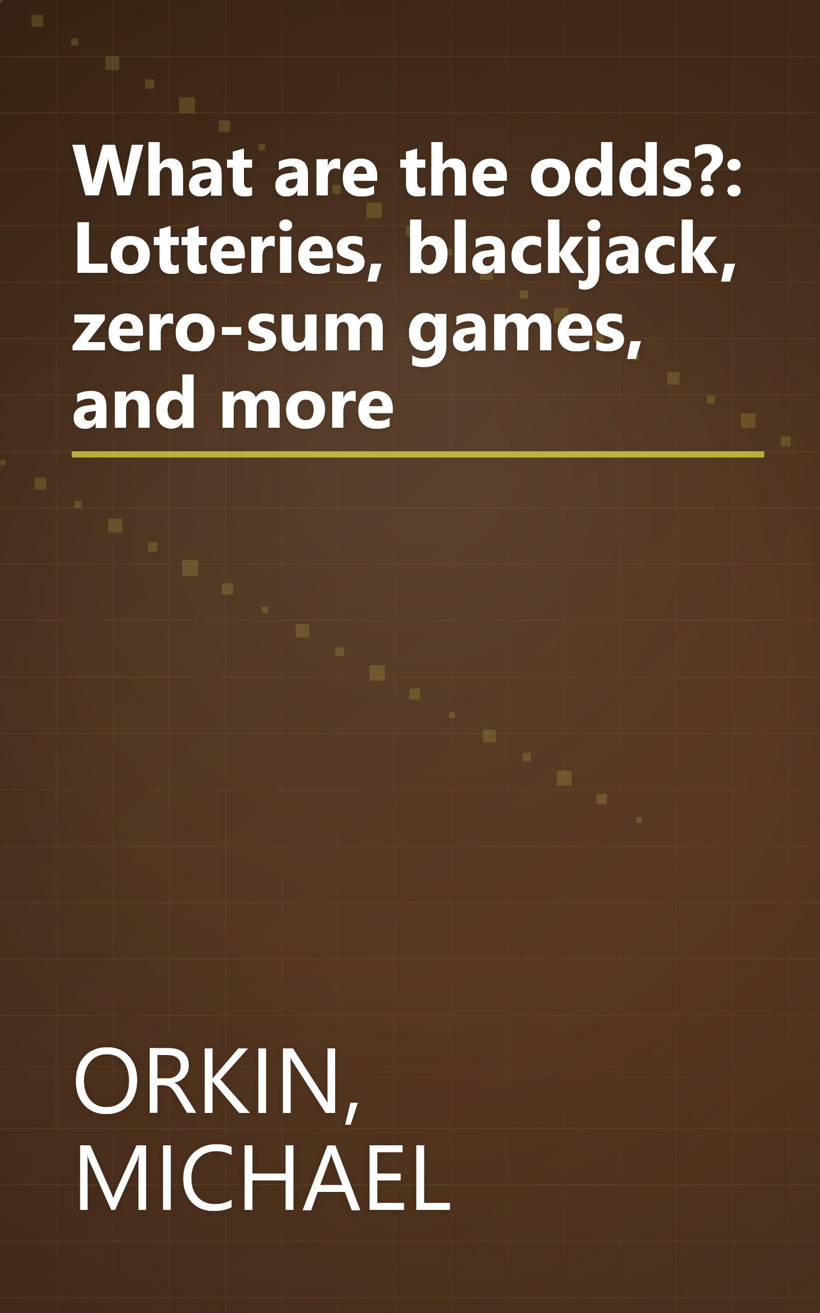 What are the odds?: Lotteries, blackjack, zero-sum games, and more book cover