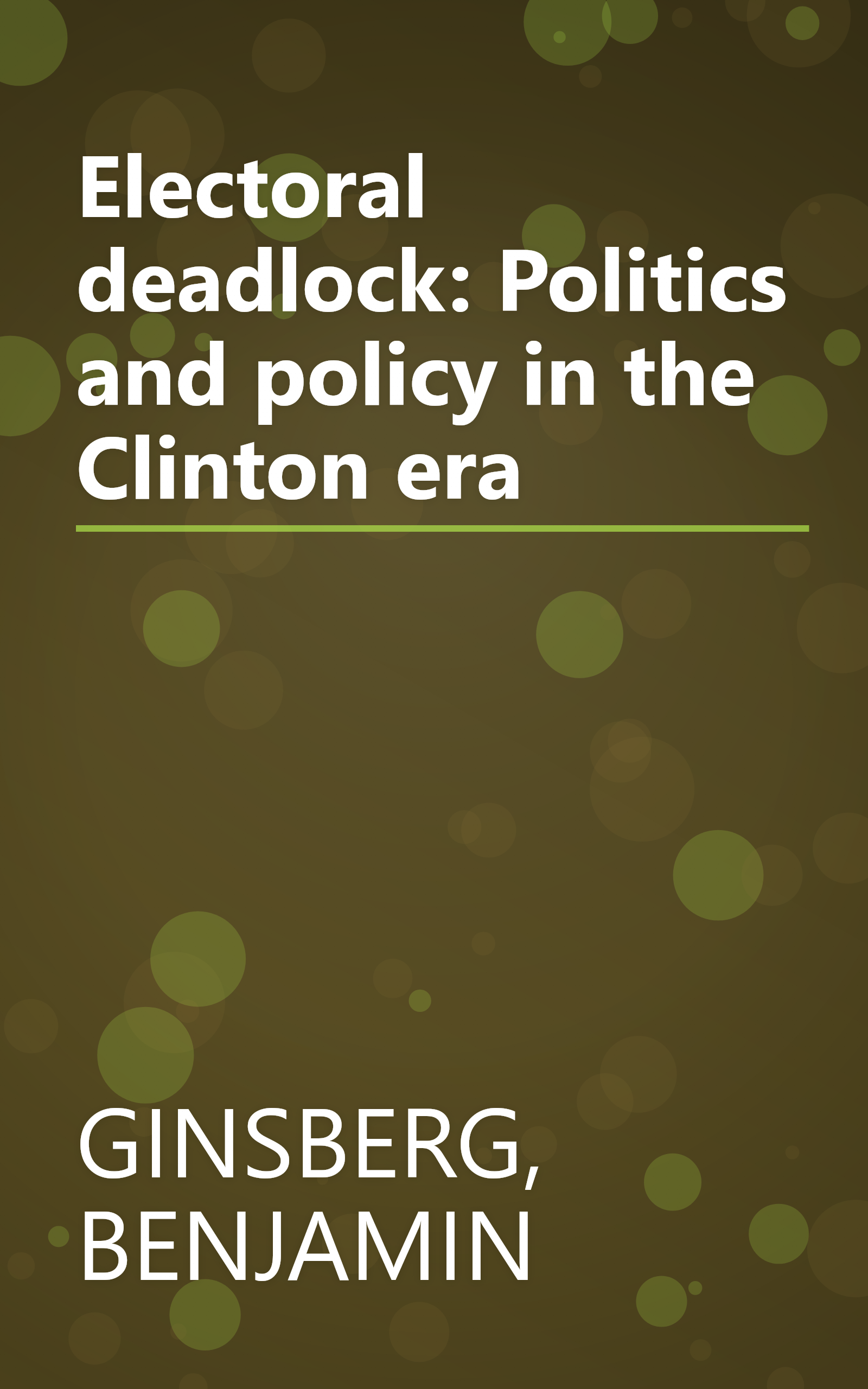 Electoral deadlock: Politics and policy in the Clinton era book cover