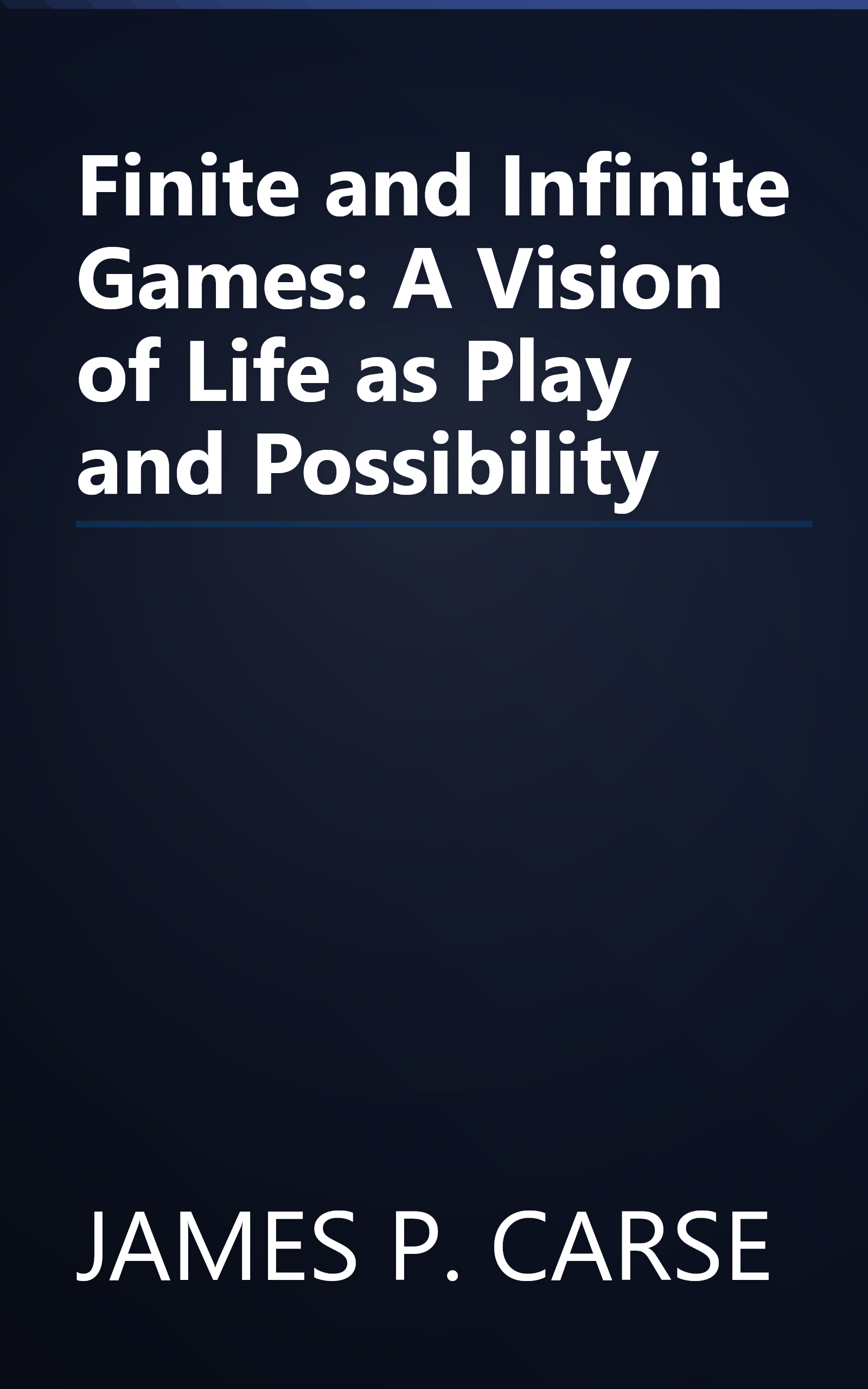 Finite and Infinite Games: A Vision of Life as Play and Possibility book cover