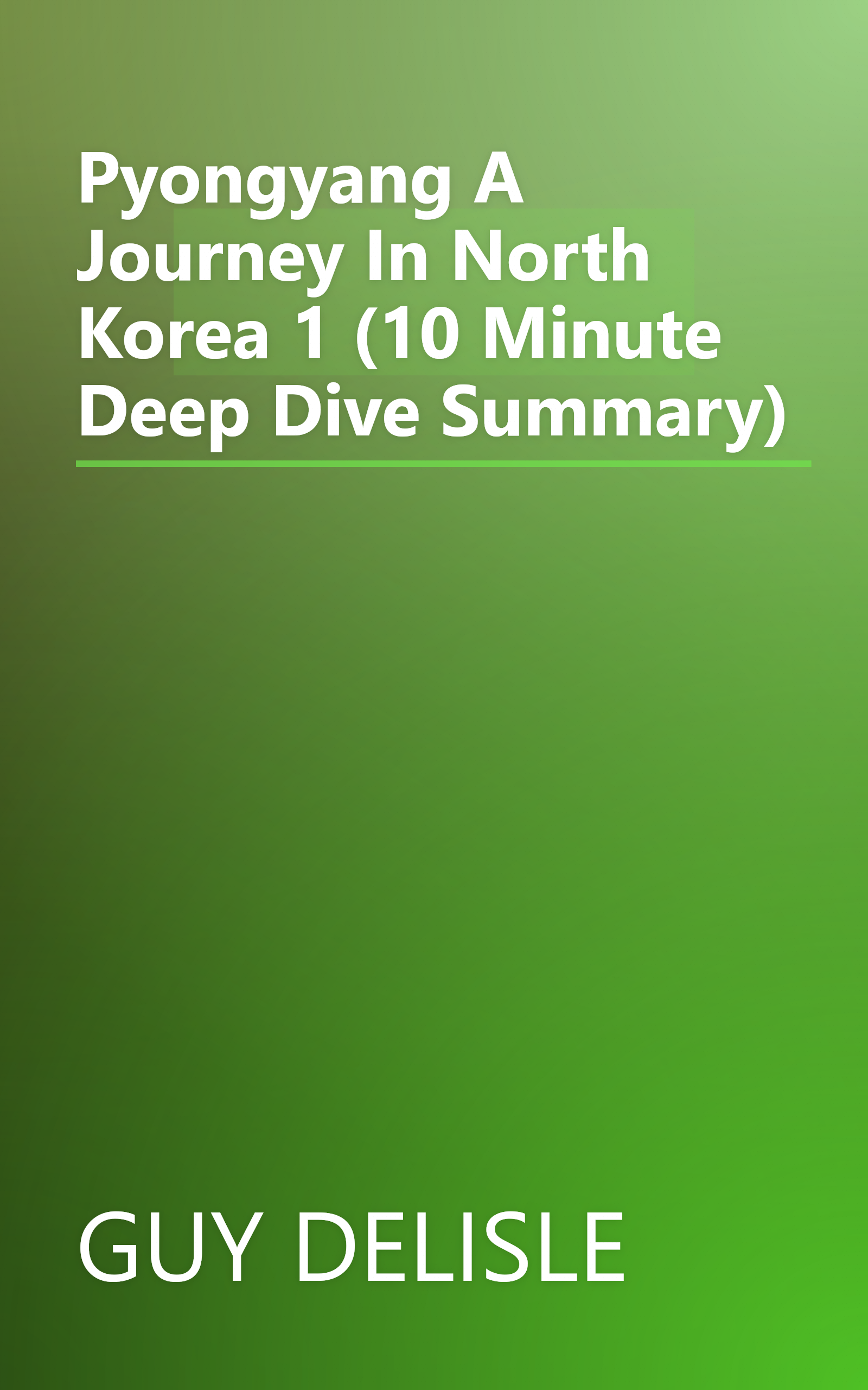 Pyongyang  A Journey In North Korea 1 (10 Minute   Deep Dive Summary) book cover