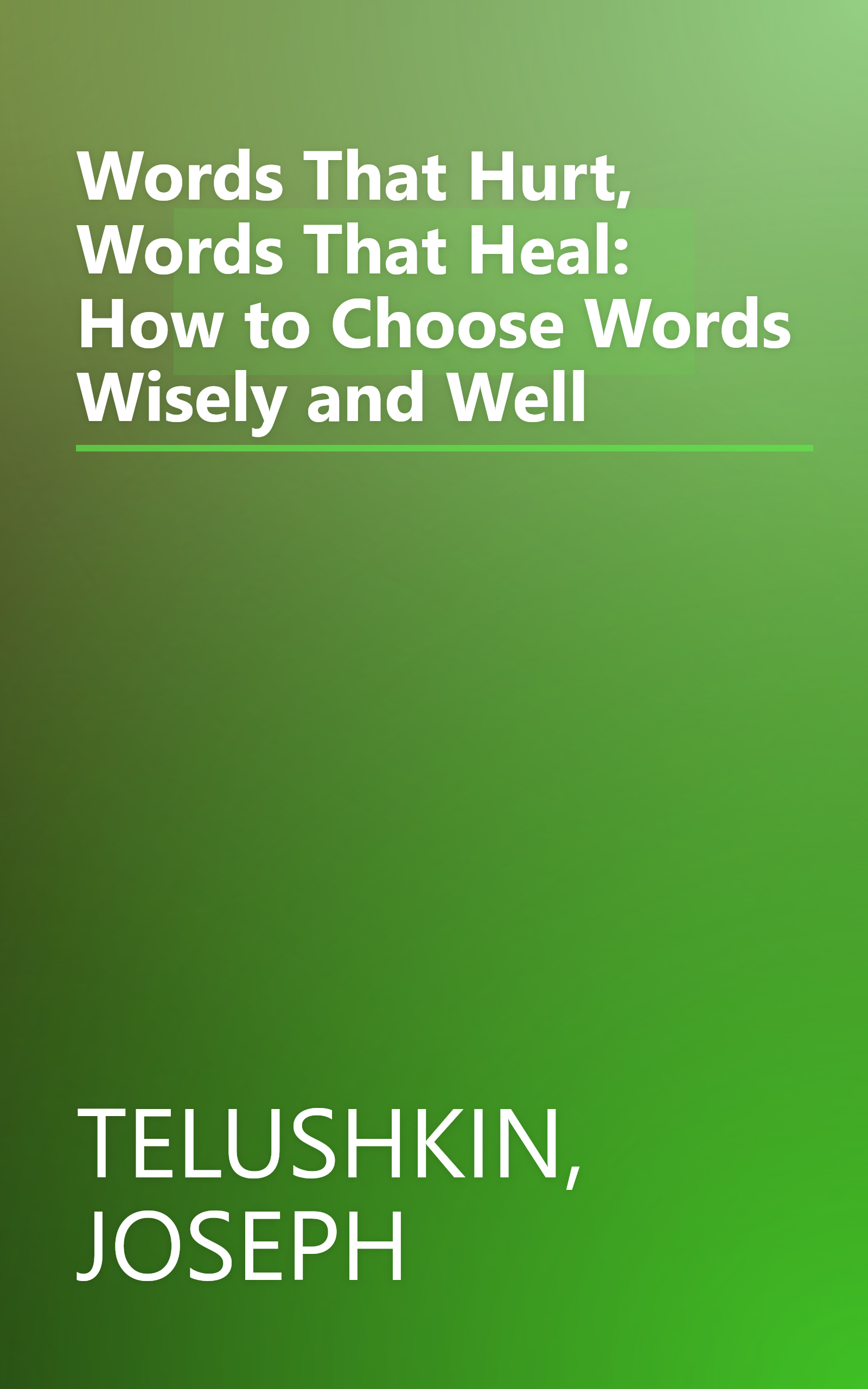 Words That Hurt, Words That Heal: How to Choose Words Wisely and Well book cover