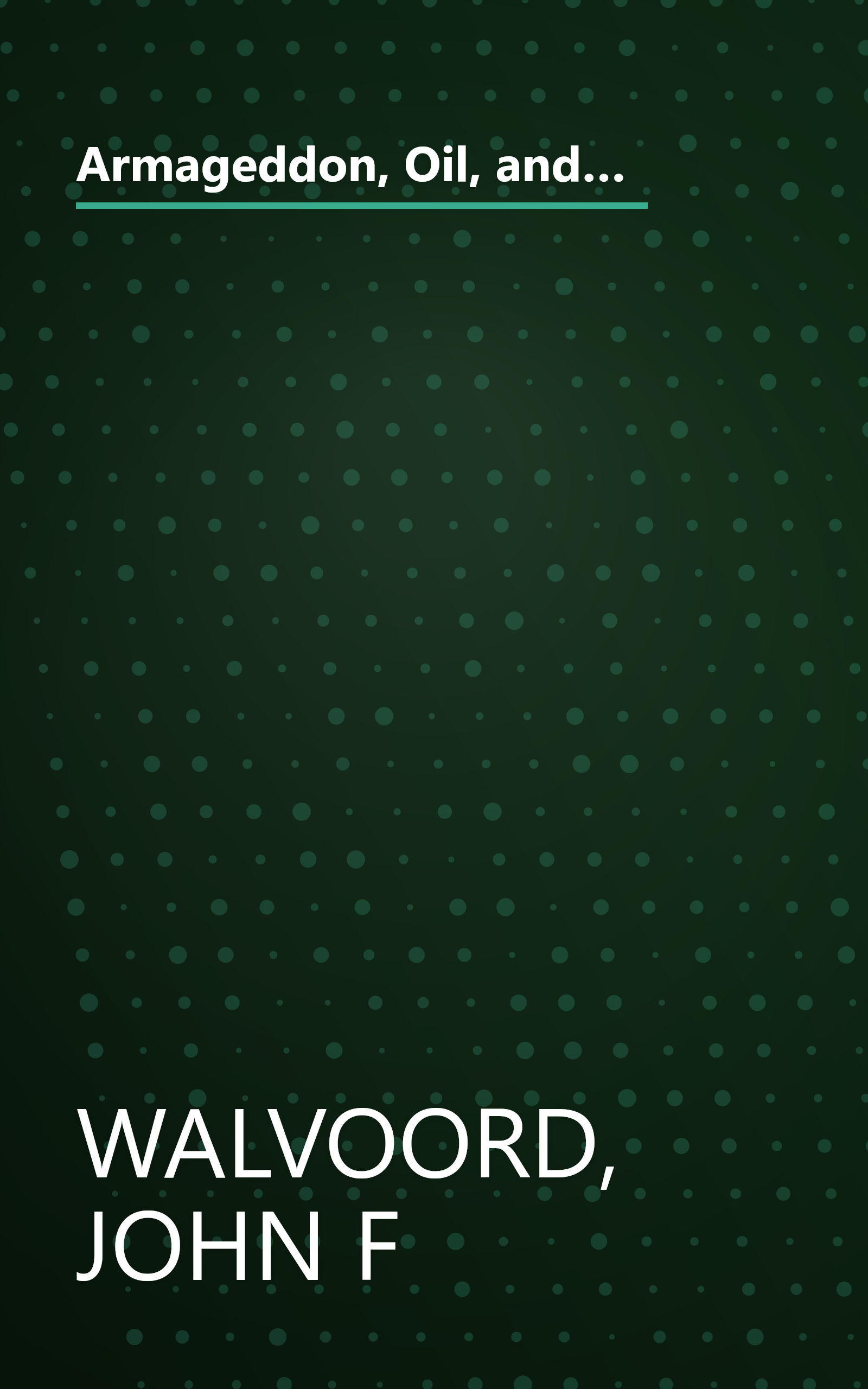 Armageddon, Oil, and the Middle East Crisis: What the Bible Says About the Future of the MiddleEast and the End of Western Civilization book cover