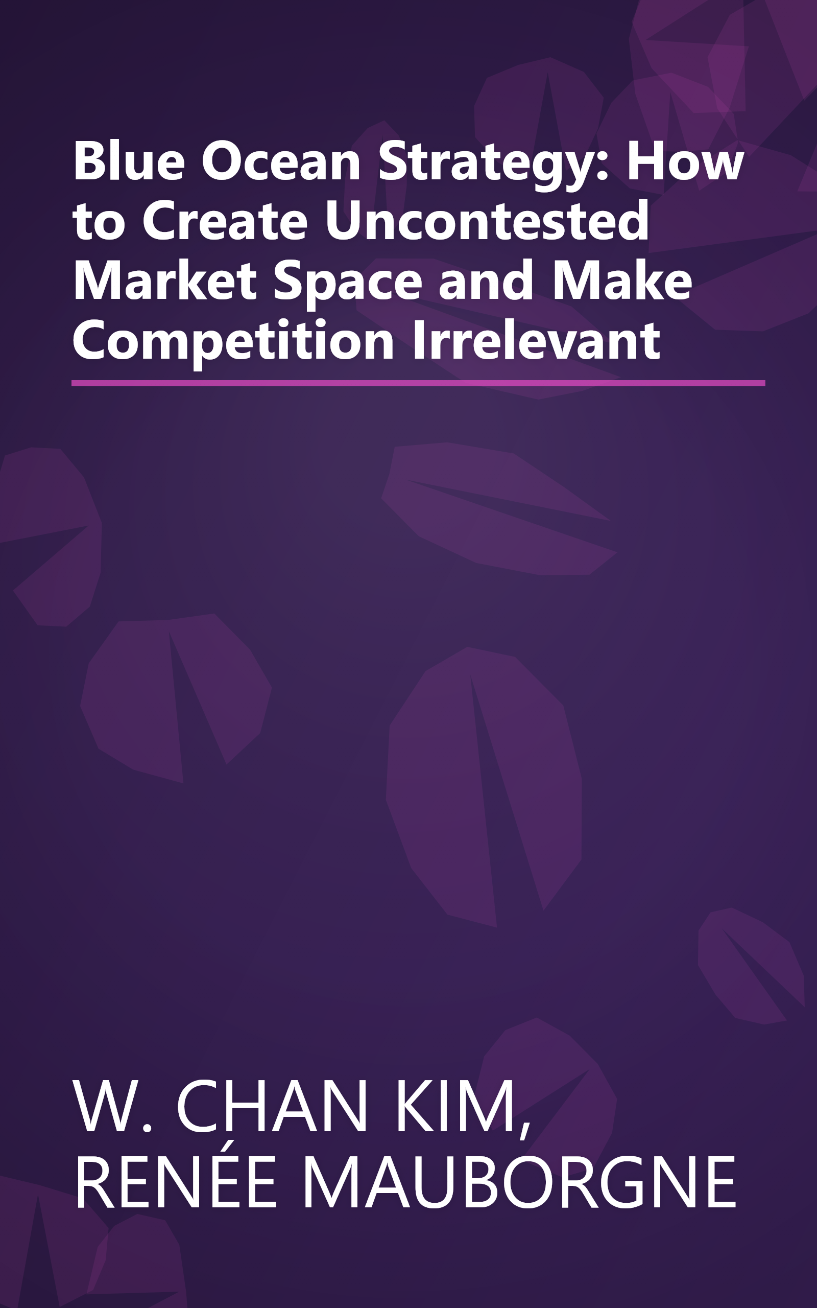 Blue Ocean Strategy: How to Create Uncontested Market Space and Make Competition Irrelevant book cover