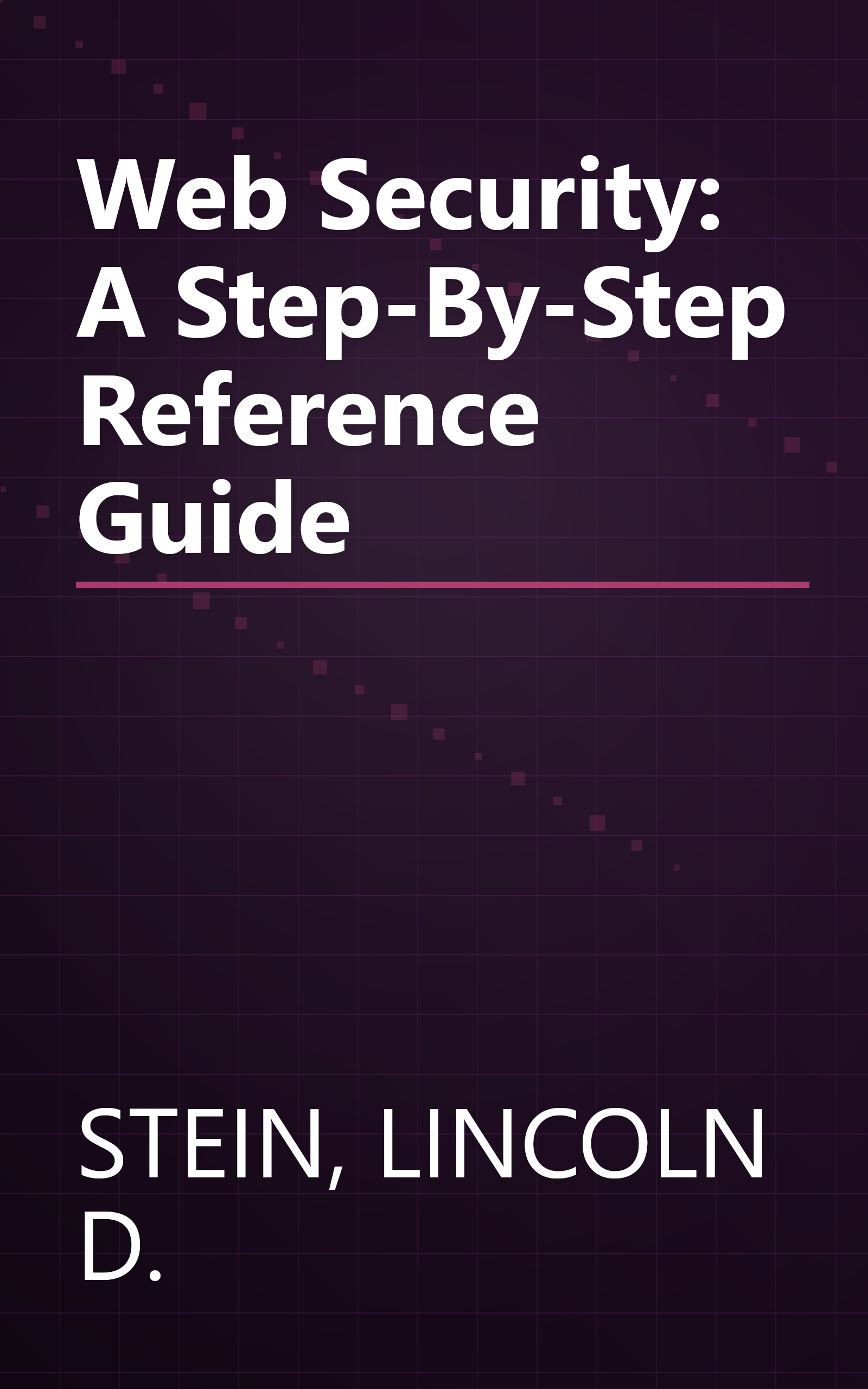 Web Security: A Step-By-Step Reference Guide book cover