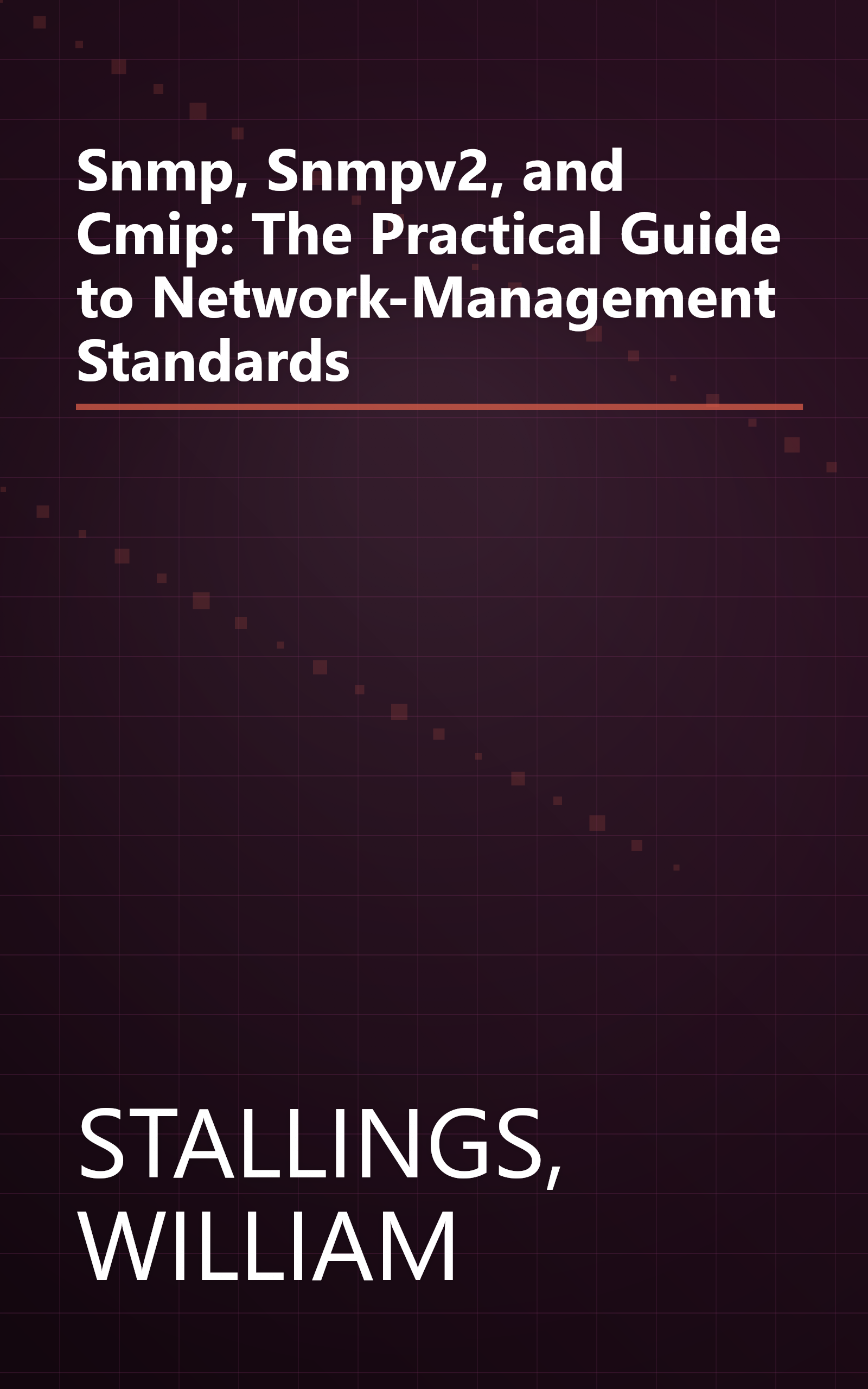 Snmp, Snmpv2, and Cmip: The Practical Guide to Network-Management Standards book cover
