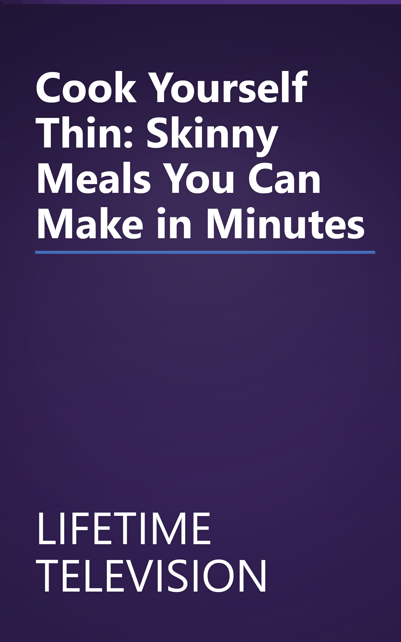 Cook Yourself Thin: Skinny Meals You Can Make in Minutes book cover