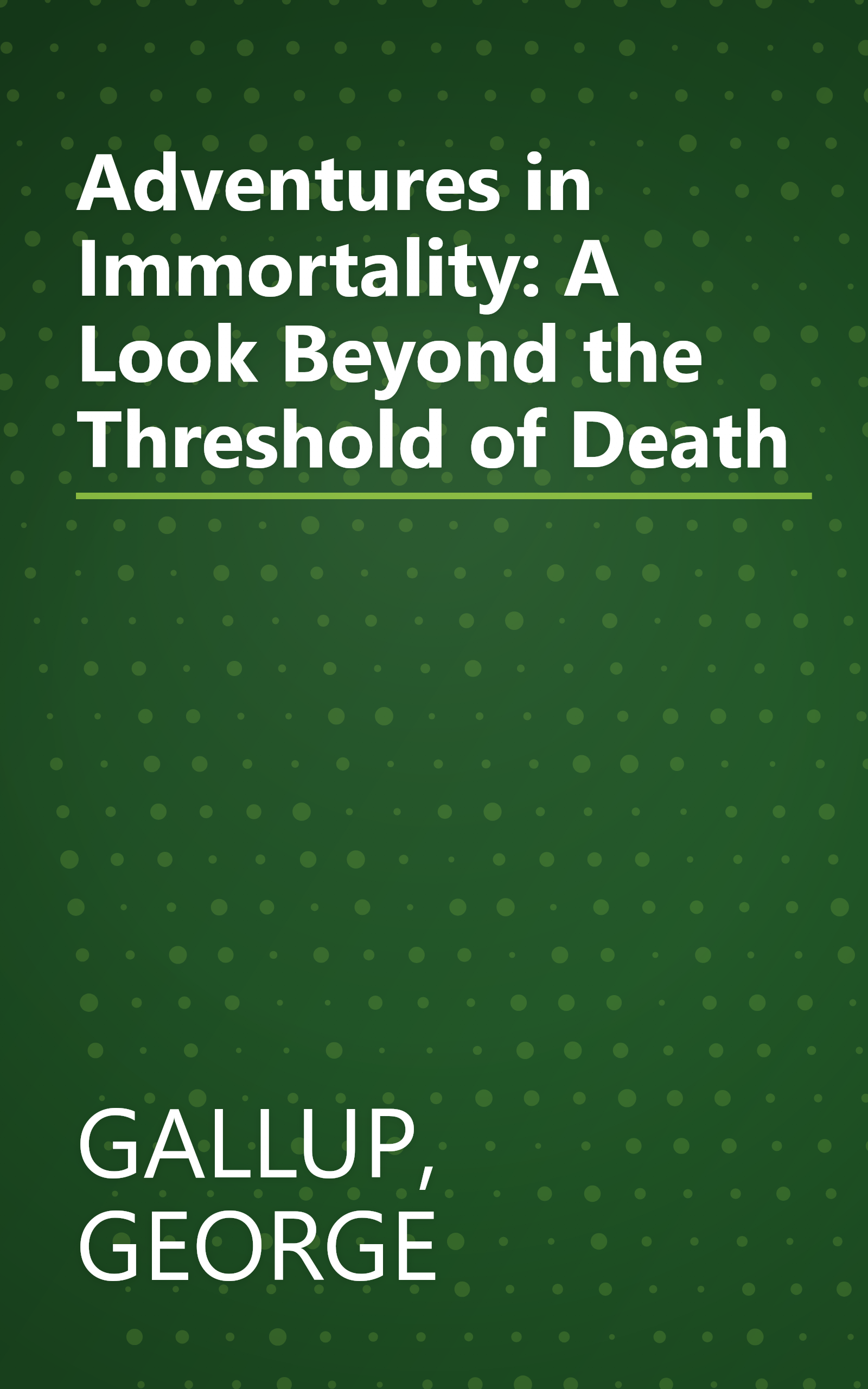 Adventures in Immortality: A Look Beyond the Threshold of Death book cover