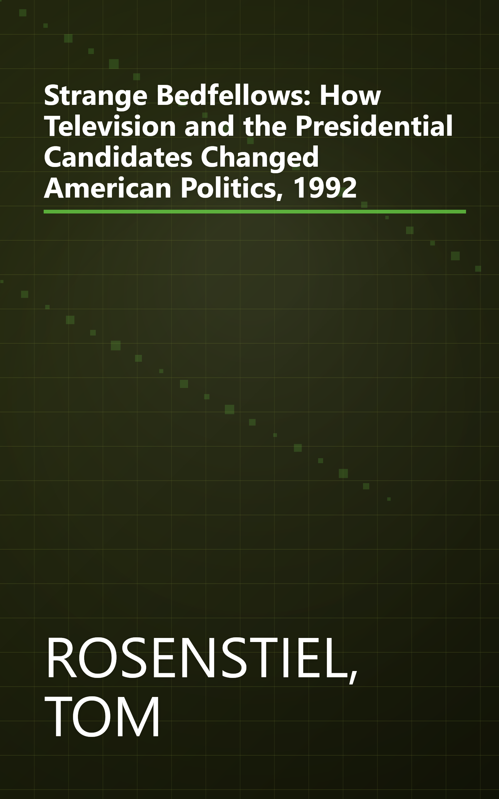 Strange Bedfellows: How Television and the Presidential Candidates Changed American Politics, 1992 book cover