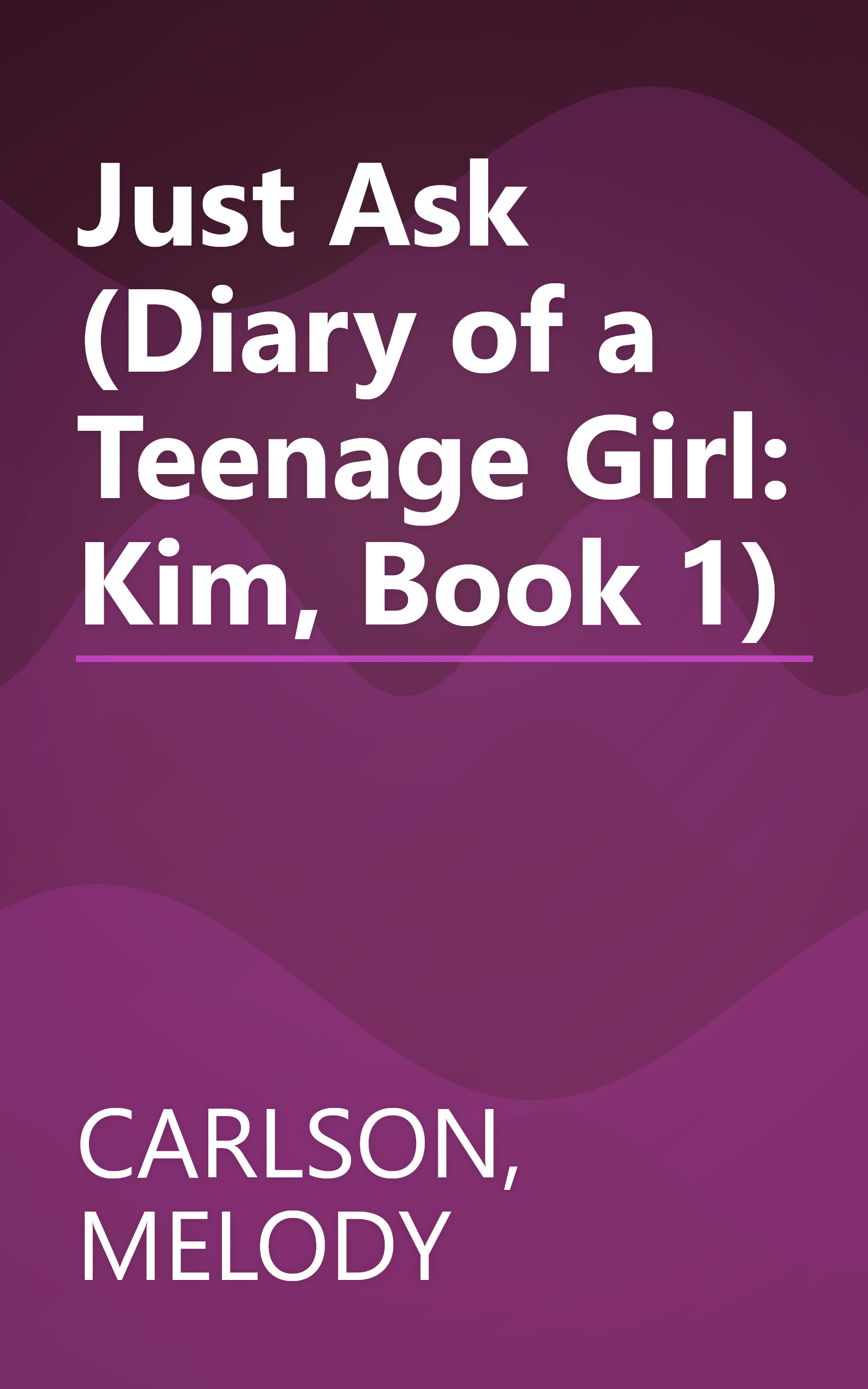 Just Ask (Diary of a Teenage Girl: Kim, Book 1) book cover
