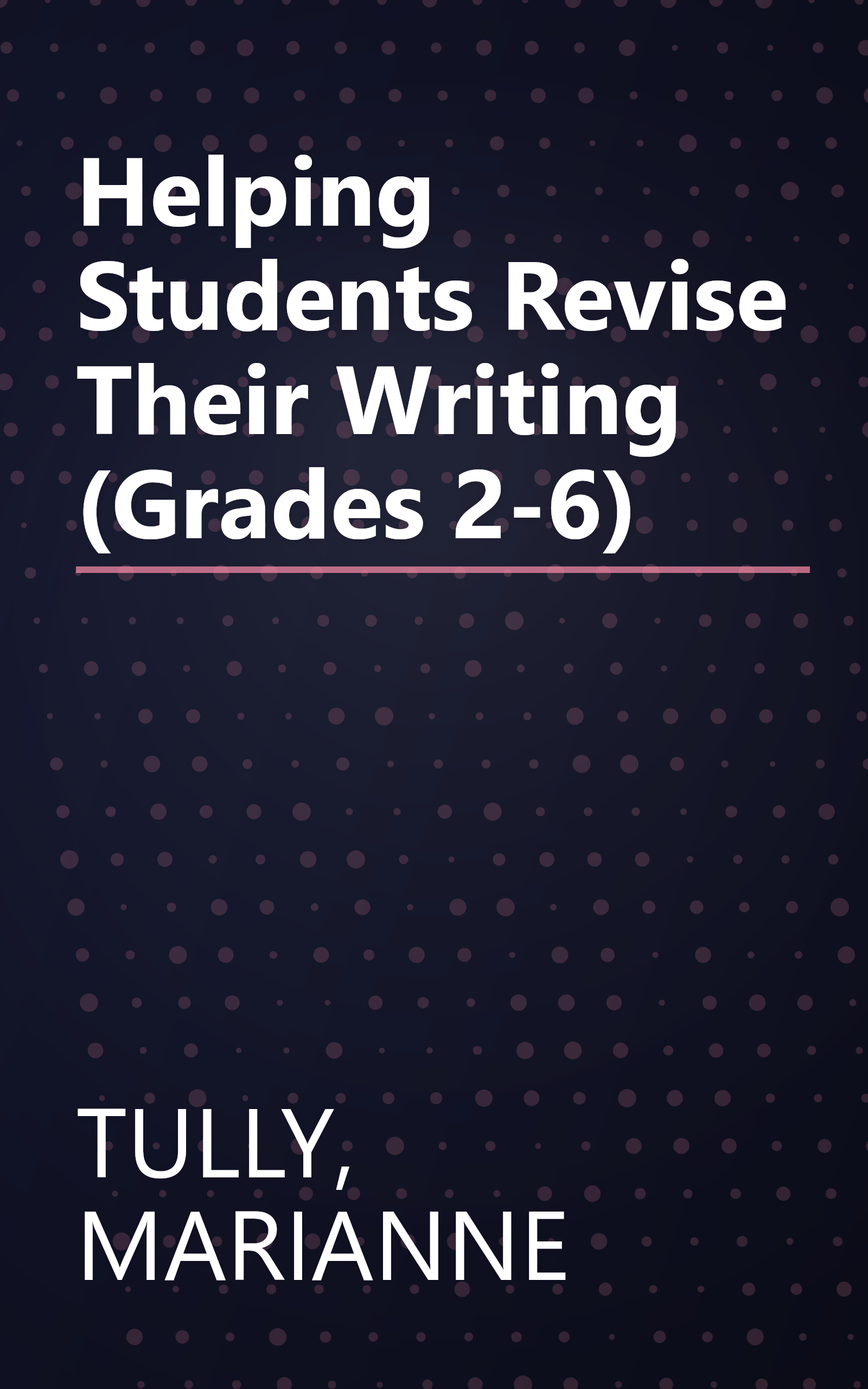 Helping Students Revise Their Writing (Grades 2-6) book cover