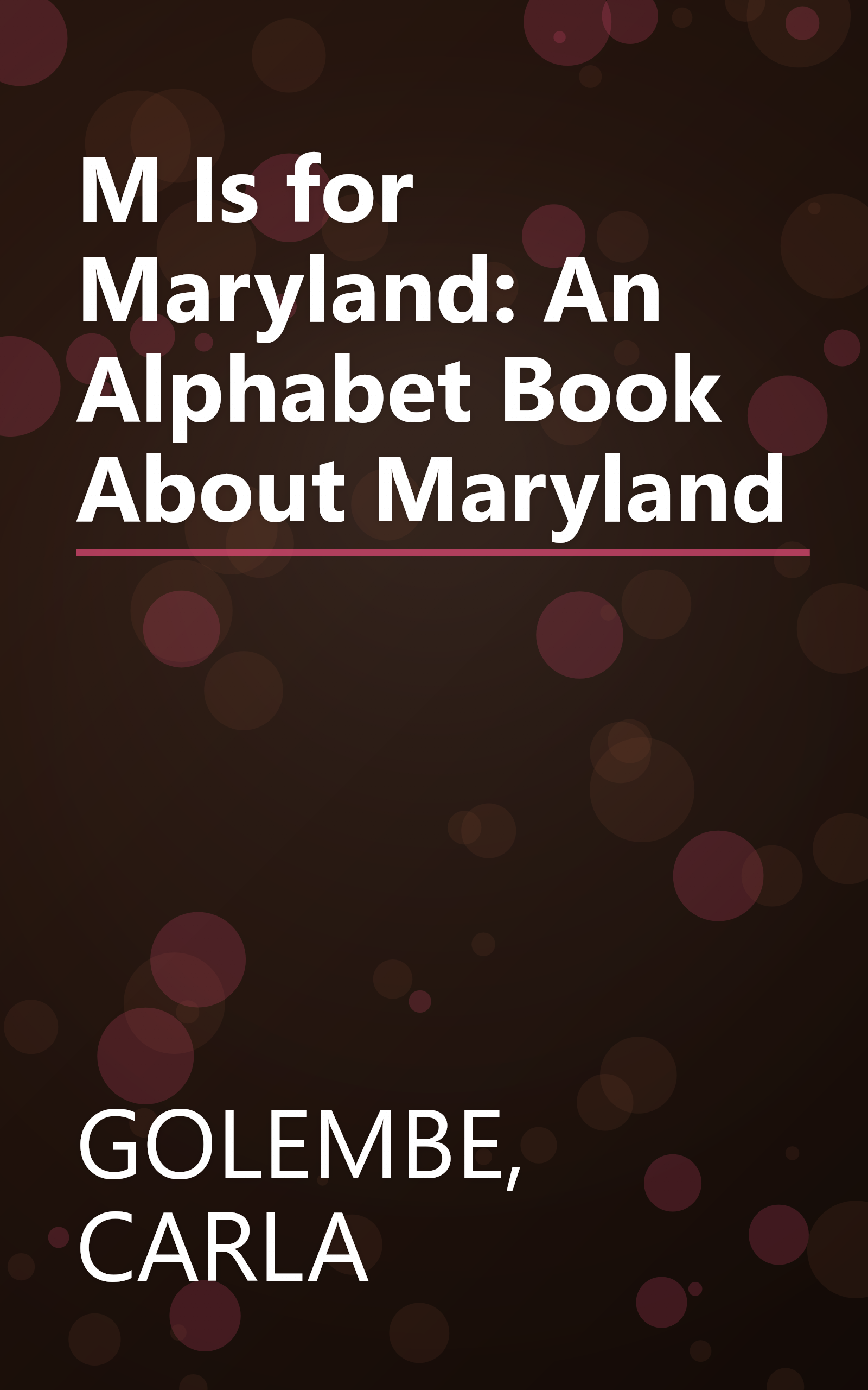M Is for Maryland: An Alphabet Book About Maryland book cover