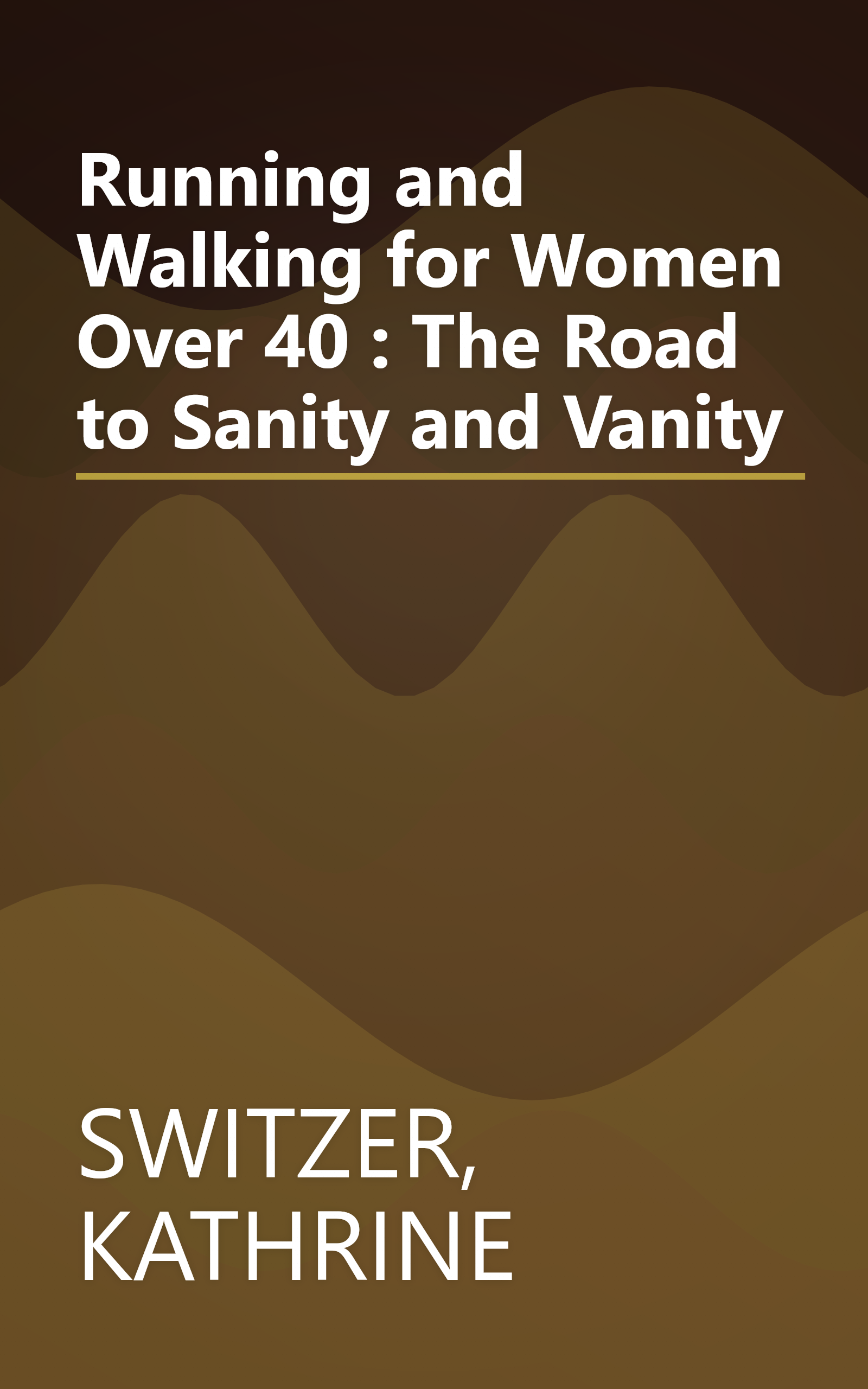 Running and Walking for Women Over 40 : The Road to Sanity and Vanity book cover