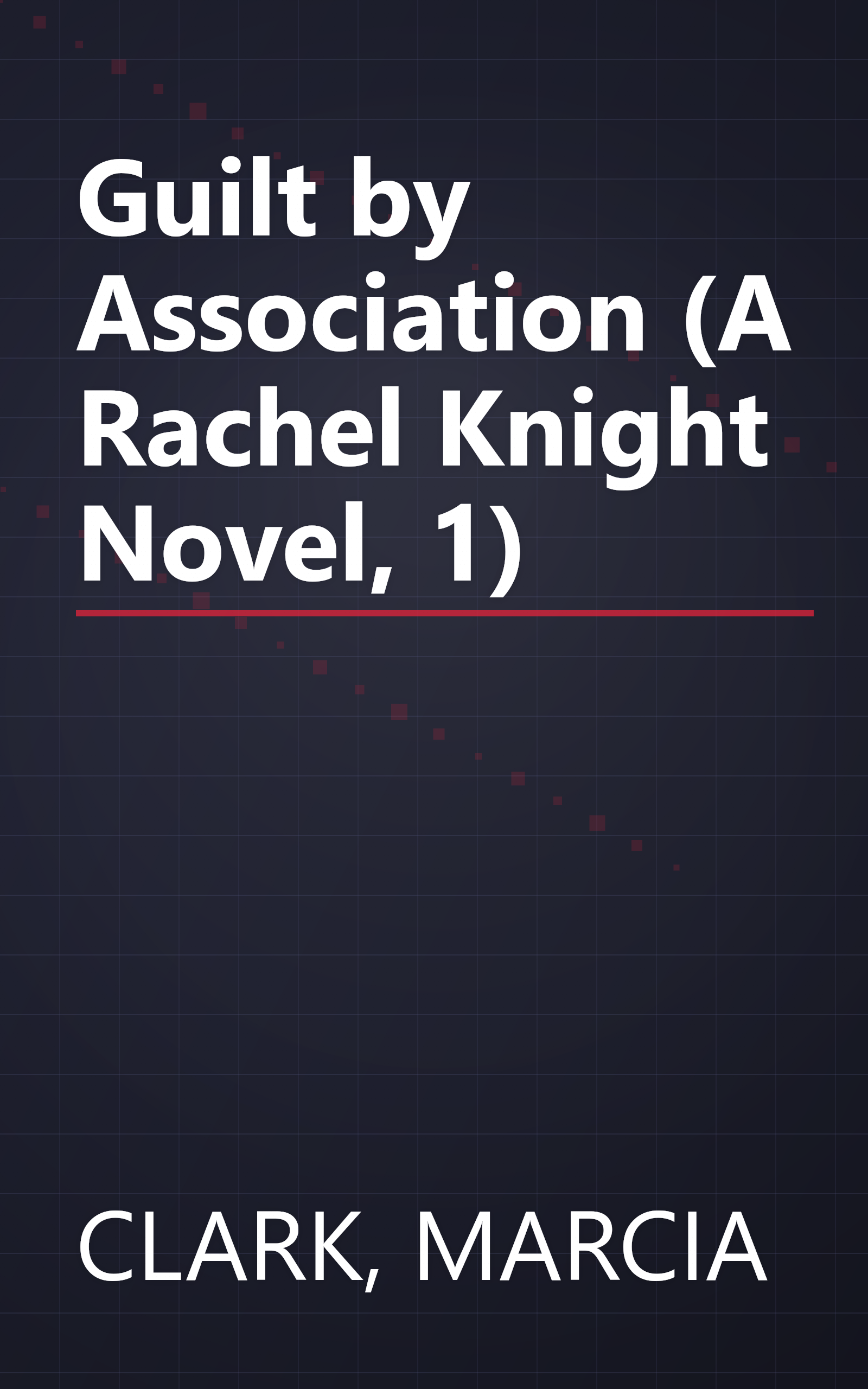 Guilt by Association (A Rachel Knight Novel, 1) book cover