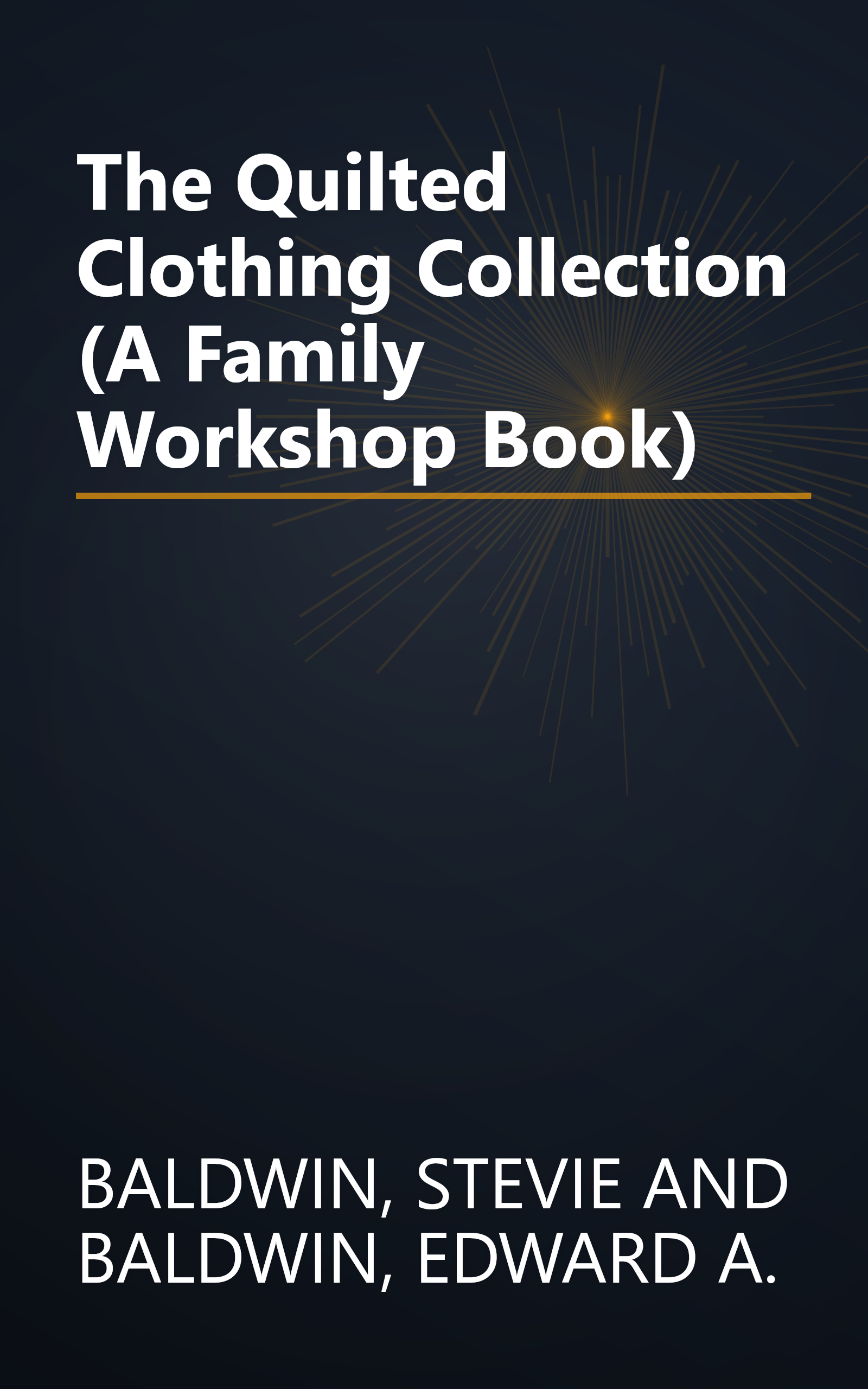 The Quilted Clothing Collection (A Family Workshop Book) book cover