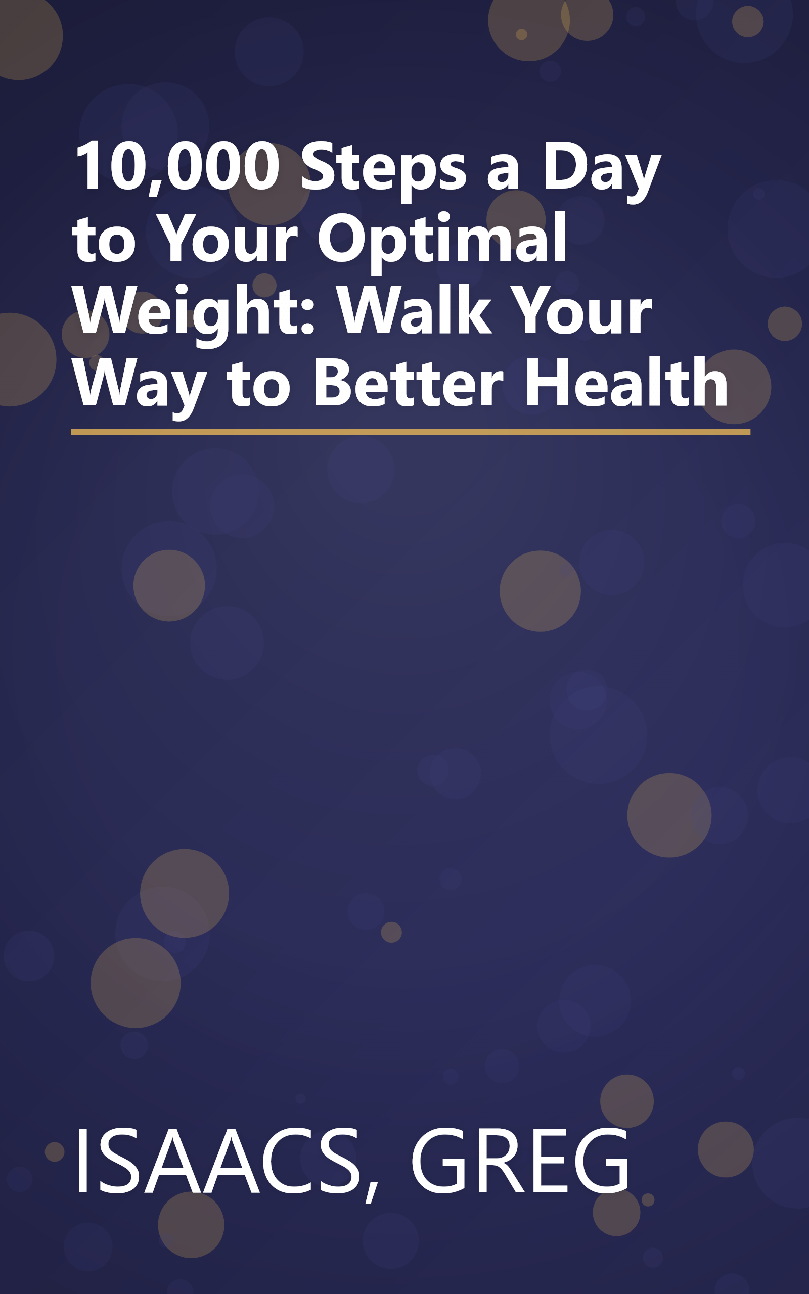 10,000 Steps a Day to Your Optimal Weight: Walk Your Way to Better Health book cover