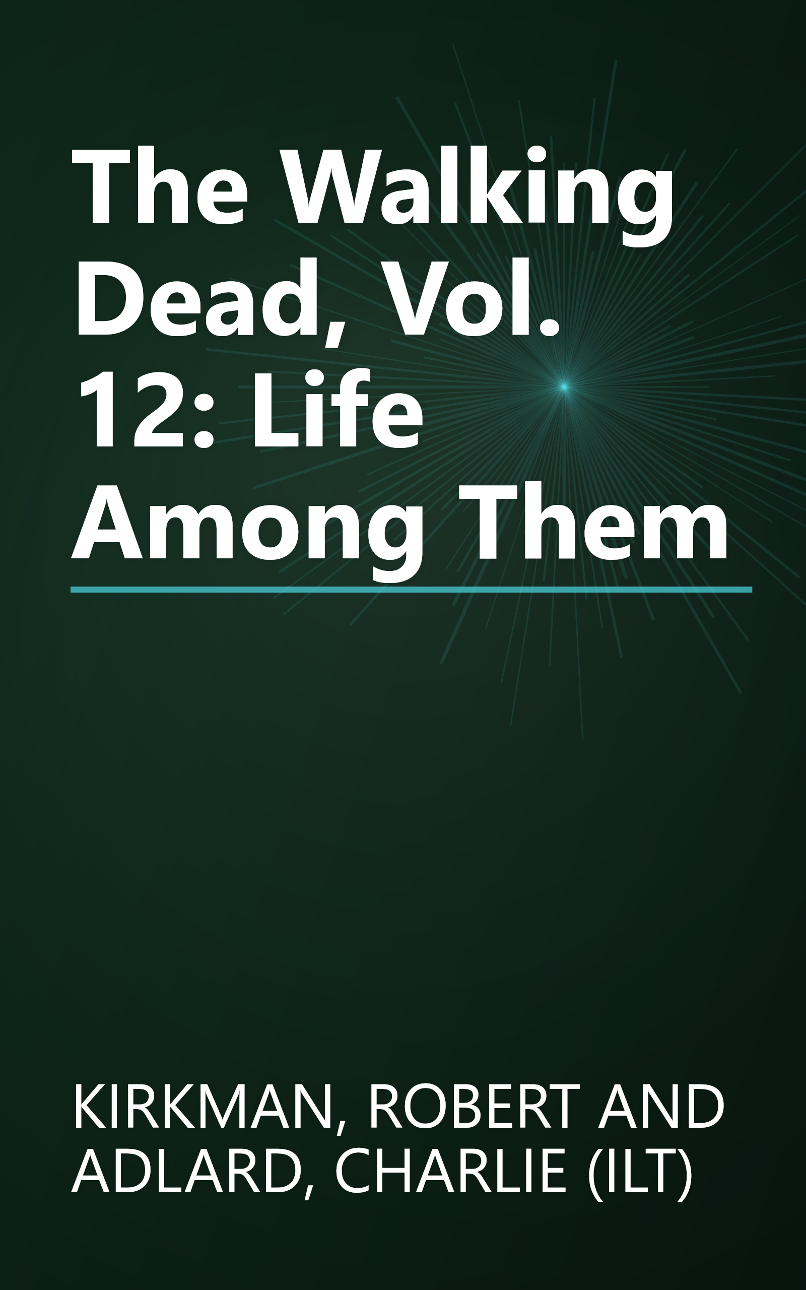 The Walking Dead, Vol. 12: Life Among Them book cover