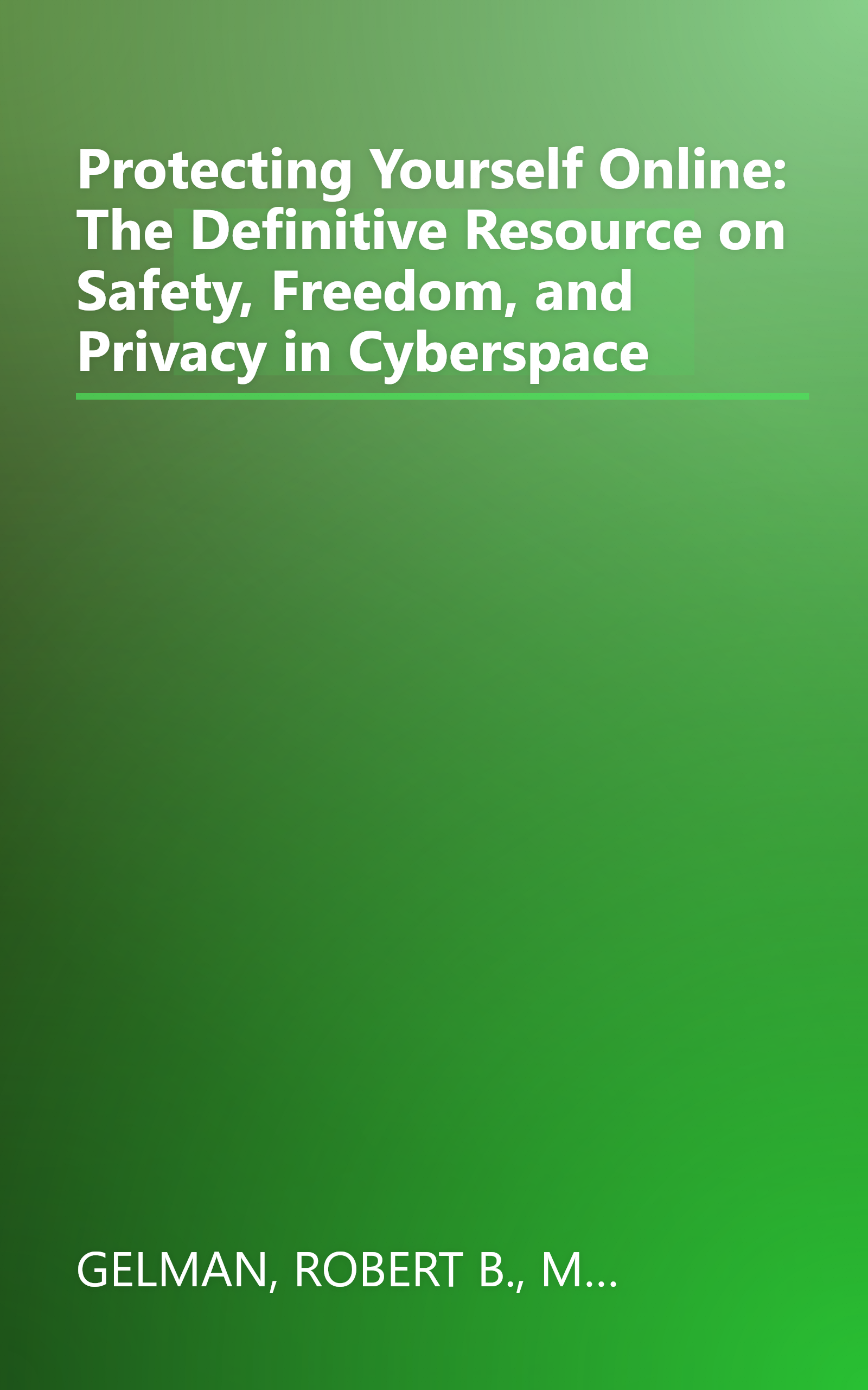 Protecting Yourself Online: The Definitive Resource on Safety, Freedom, and Privacy in Cyberspace book cover