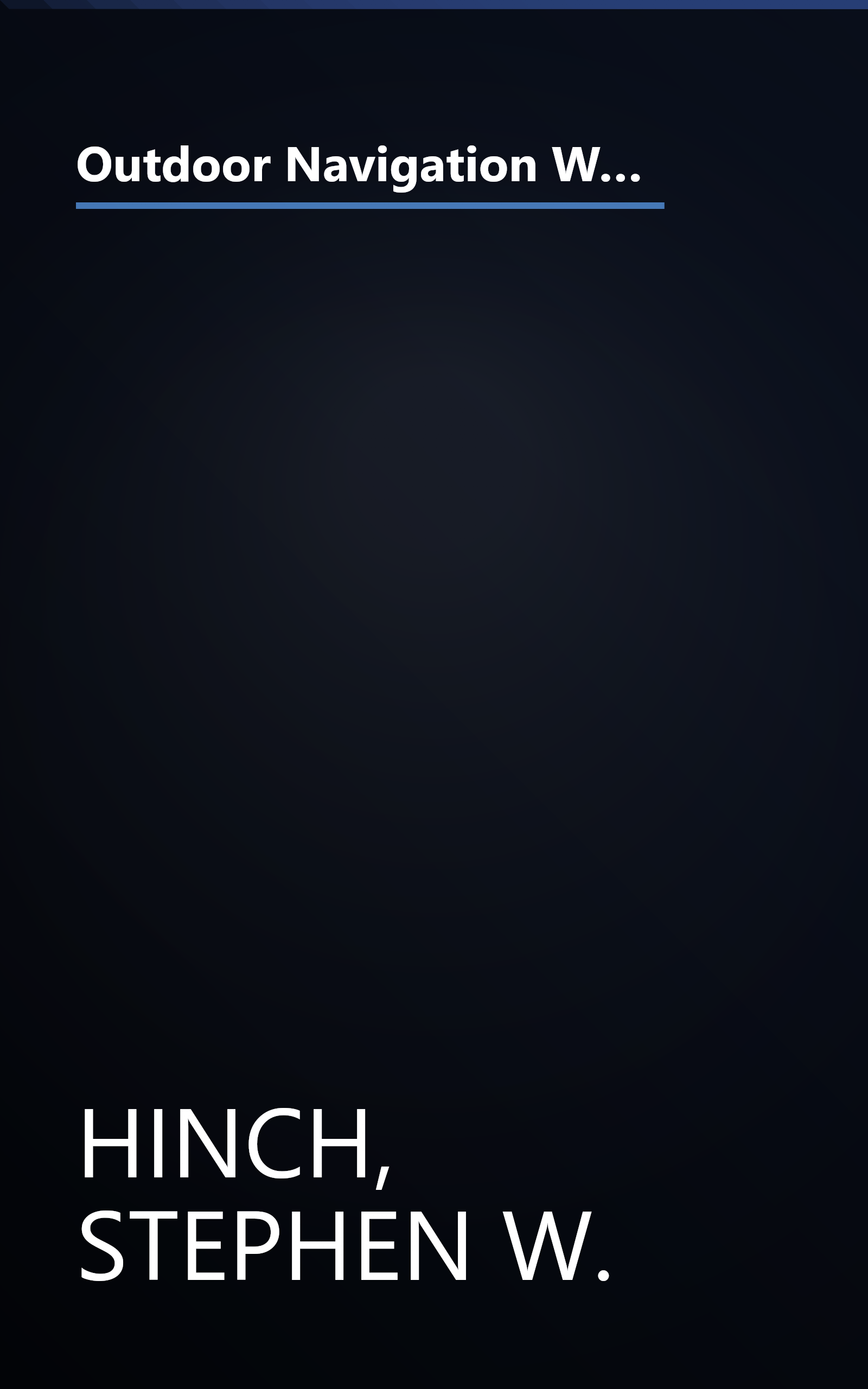 Outdoor Navigation With GPS: Hiking, Geocaching, Canoeing, Kayaking, Fishing, Outdoor Photography, Backpacking, Mountain Biking book cover