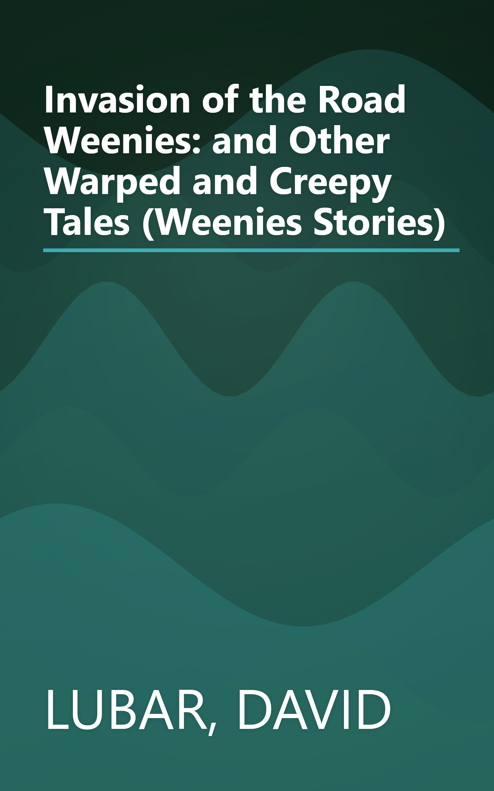 Invasion of the Road Weenies: and Other Warped and Creepy Tales (Weenies Stories) book cover