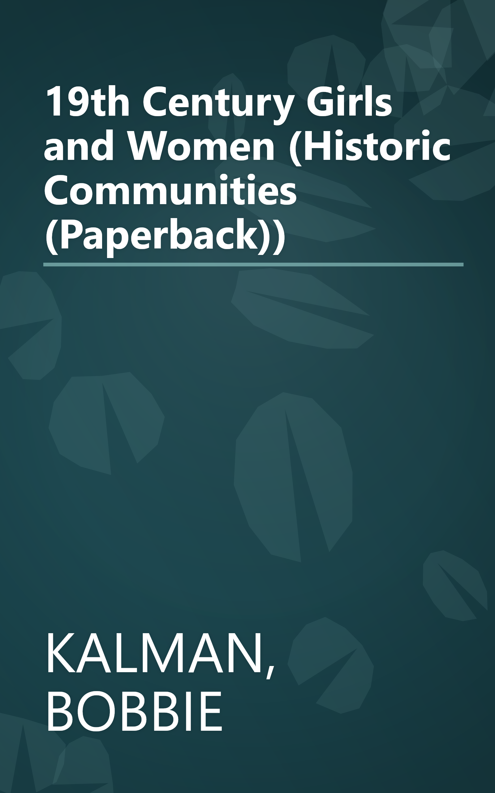 19th Century Girls and Women (Historic Communities (Paperback)) book cover