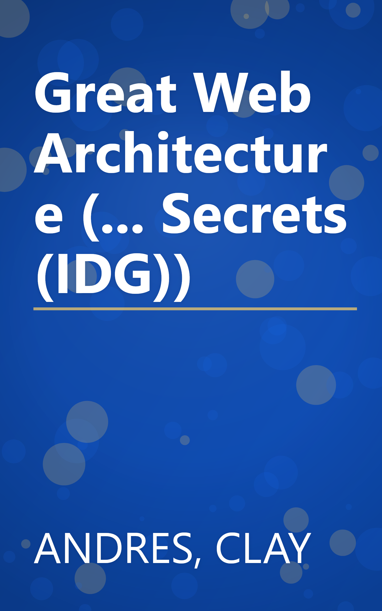 Great Web Architecture (... Secrets (IDG)) book cover