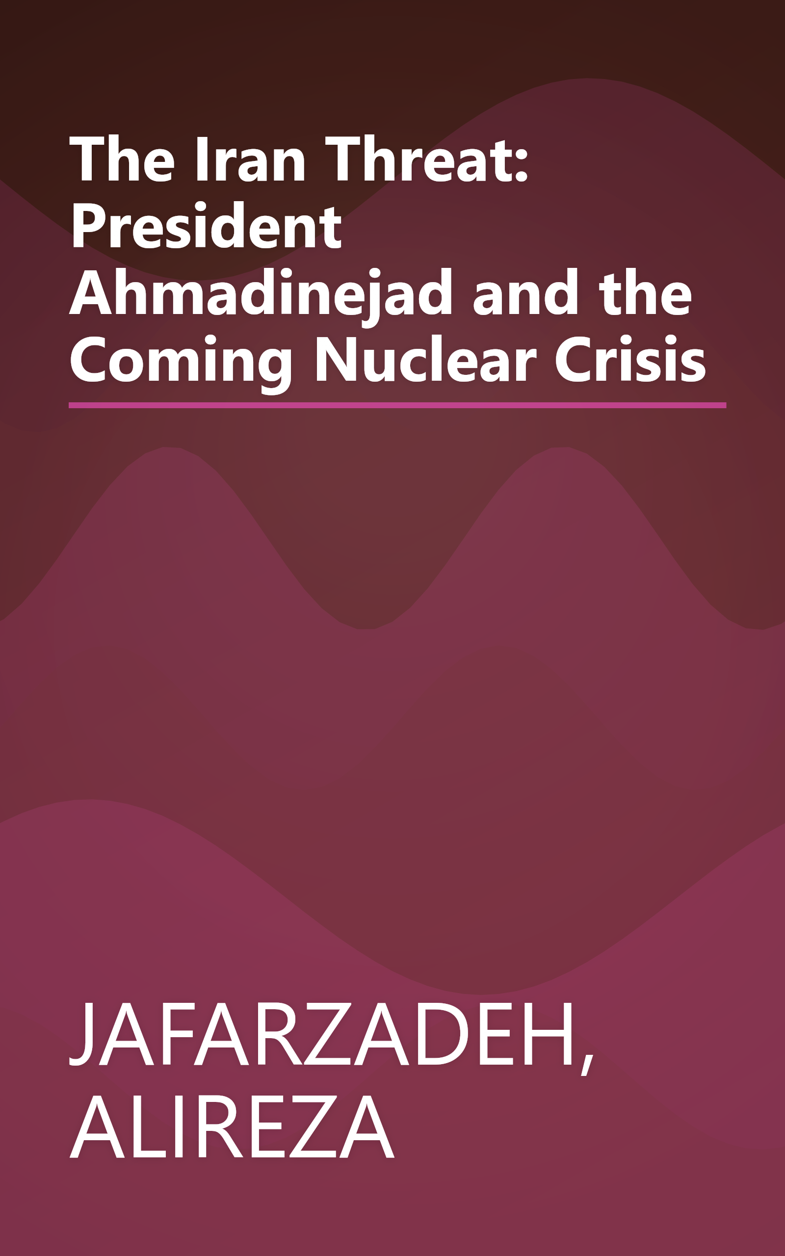 The Iran Threat: President Ahmadinejad and the Coming Nuclear Crisis book cover