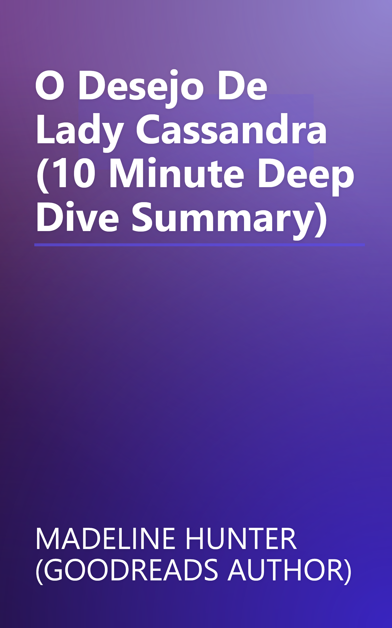 O Desejo De Lady Cassandra (10 Minute   Deep Dive Summary) book cover