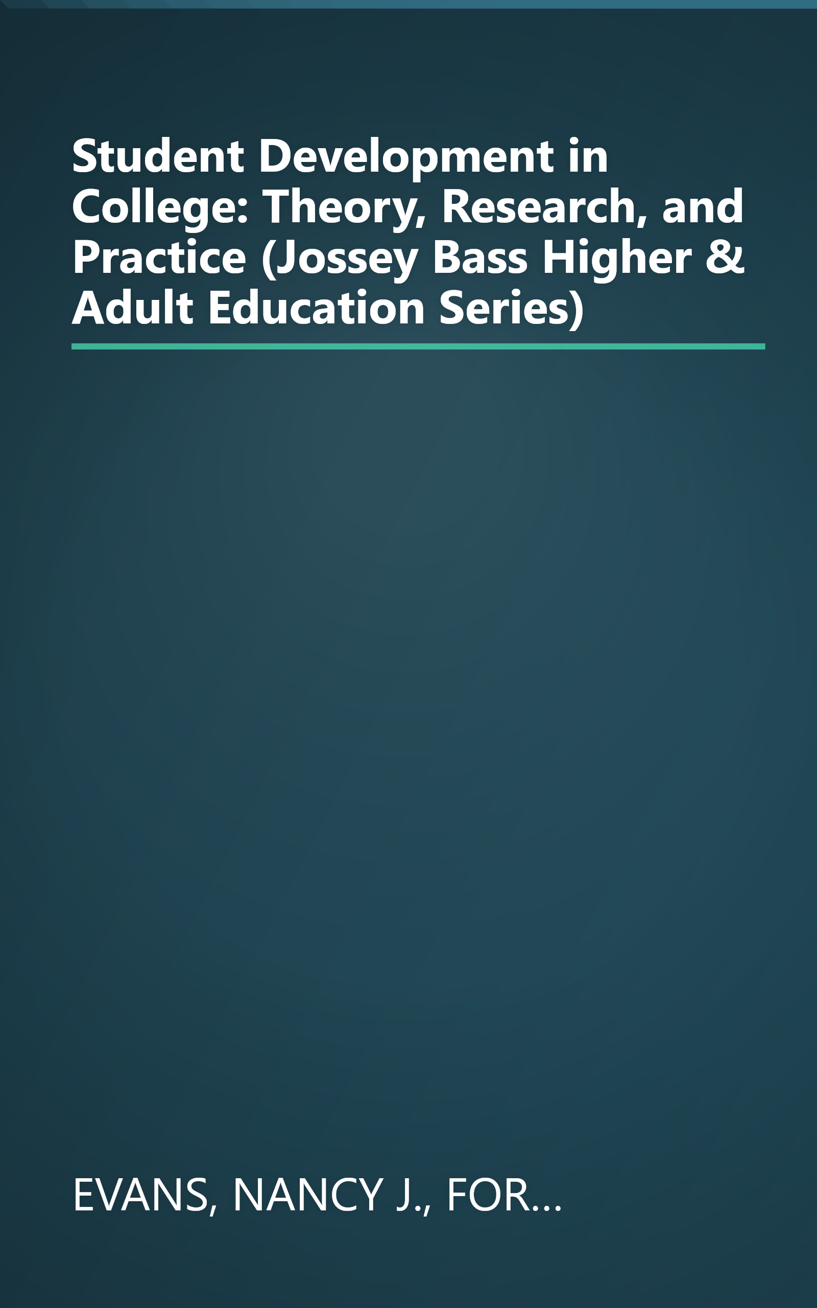Student Development in College: Theory, Research, and Practice (Jossey Bass Higher & Adult Education Series) book cover