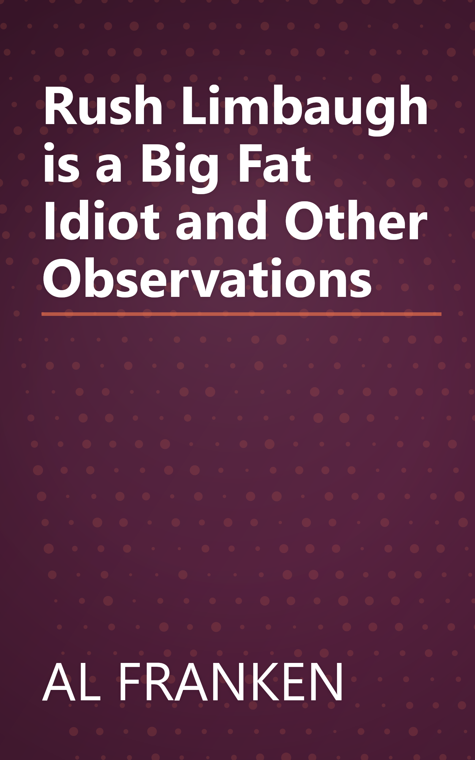 Rush Limbaugh is a Big Fat Idiot and Other Observations book cover