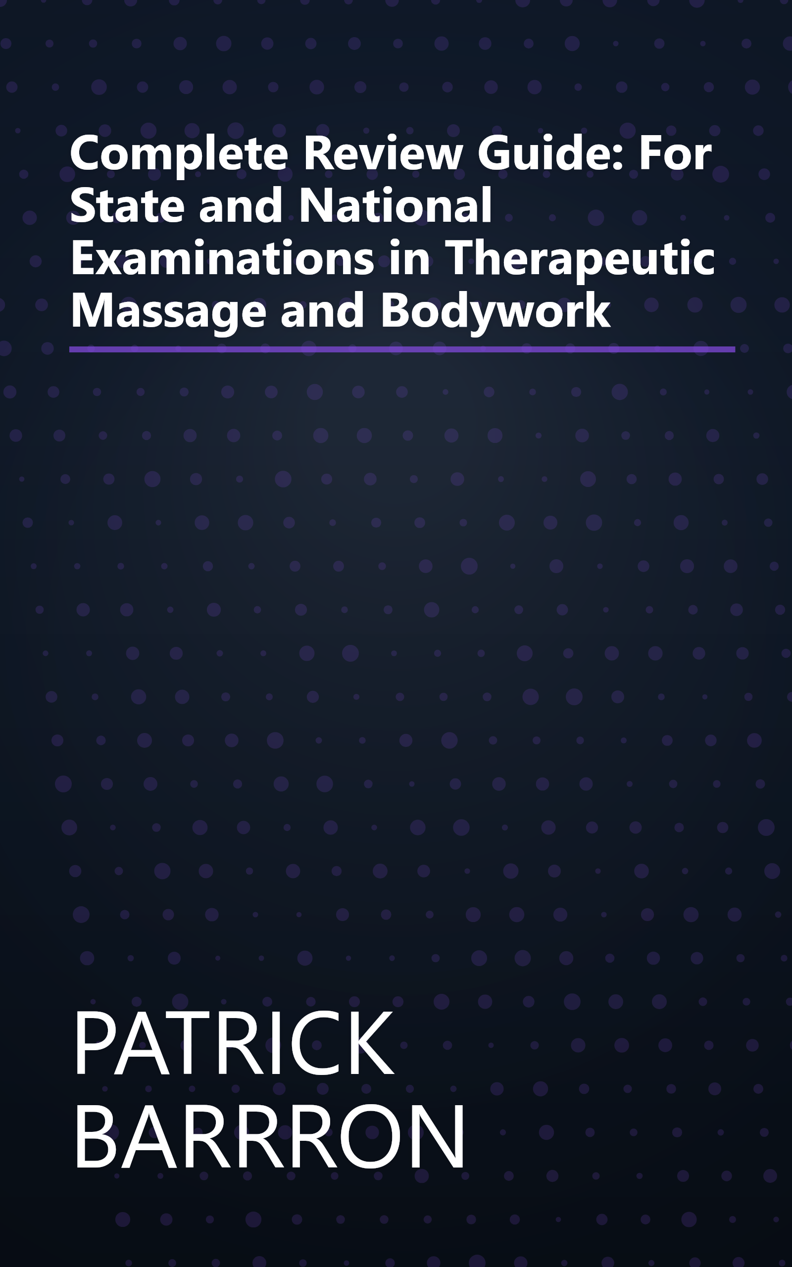 Complete Review Guide: For State and National Examinations in Therapeutic Massage and Bodywork book cover