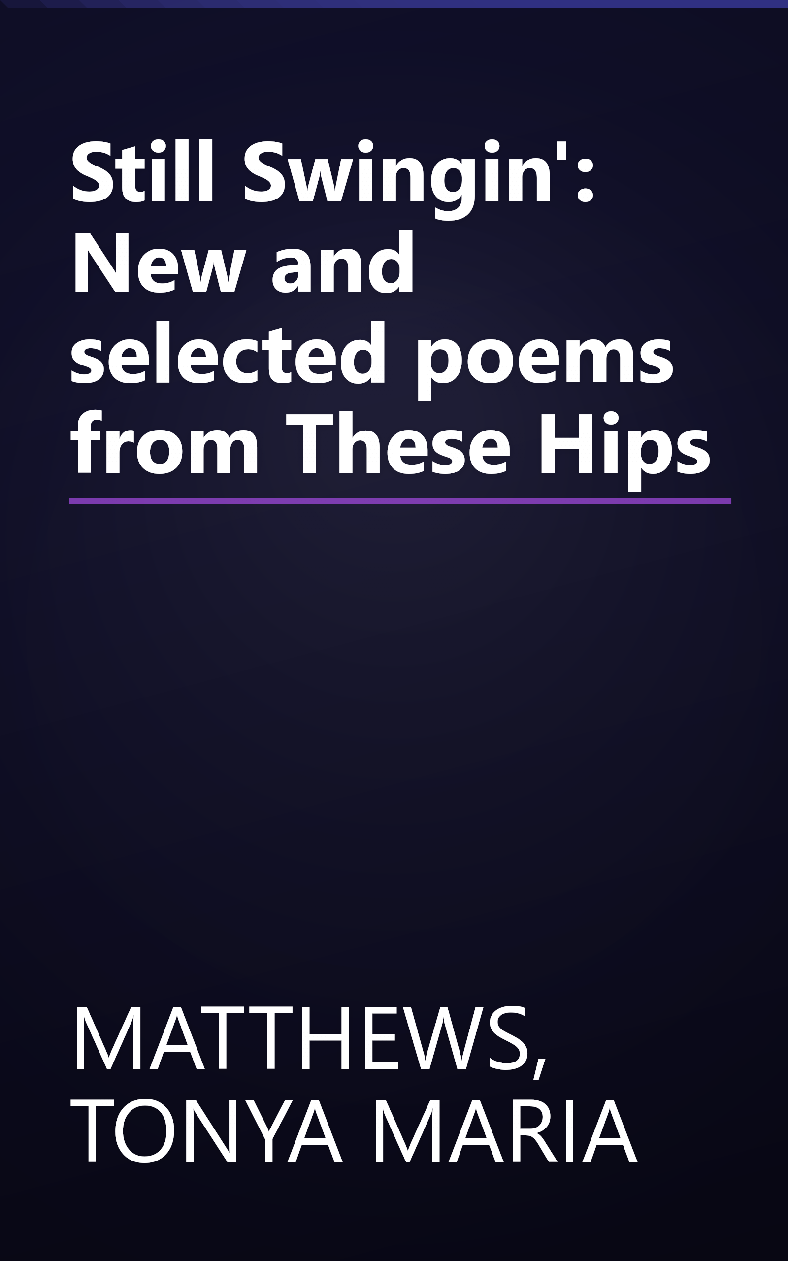 Still Swingin': New and selected poems from These Hips book cover