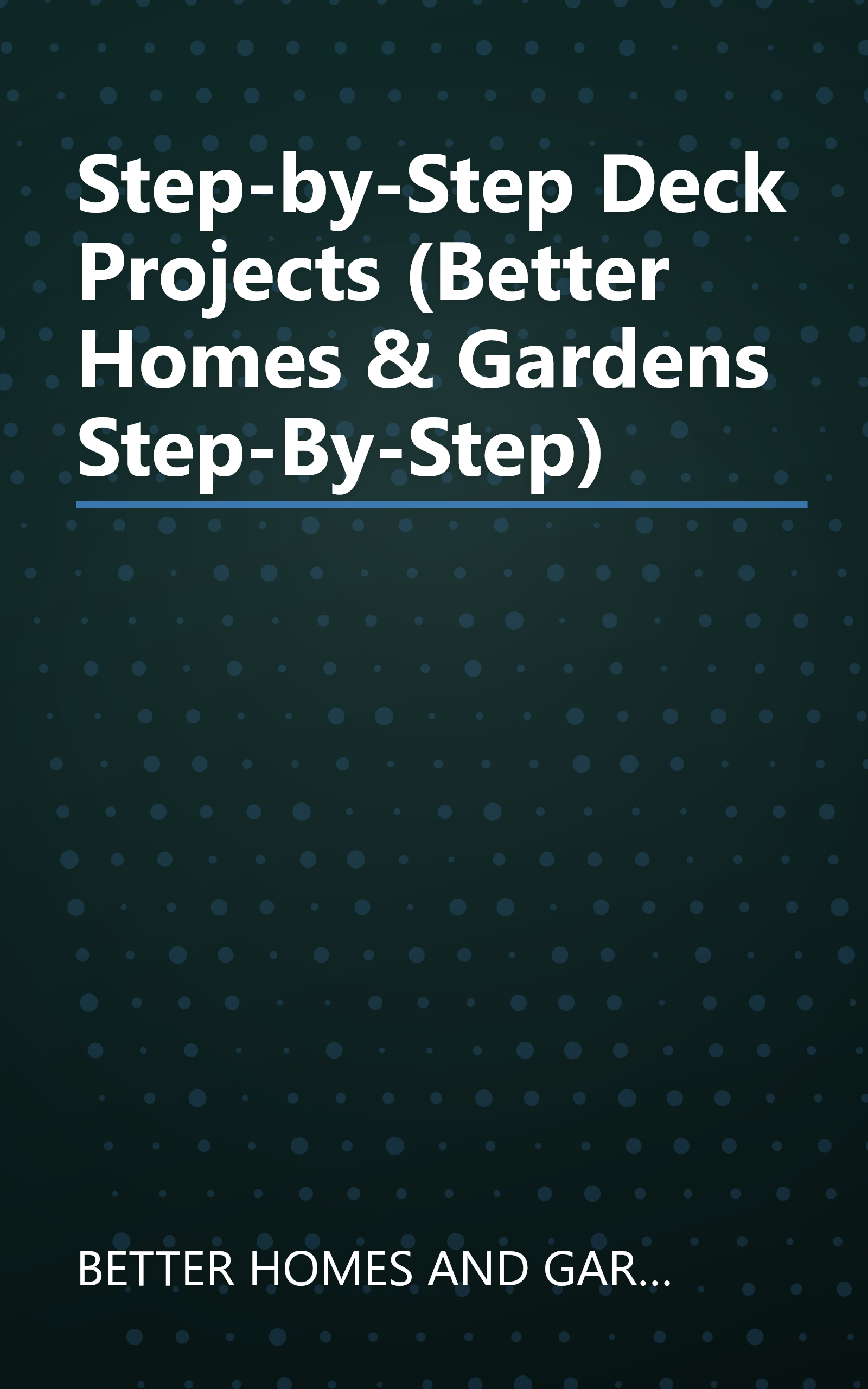Step-by-Step Deck Projects (Better Homes & Gardens Step-By-Step) book cover