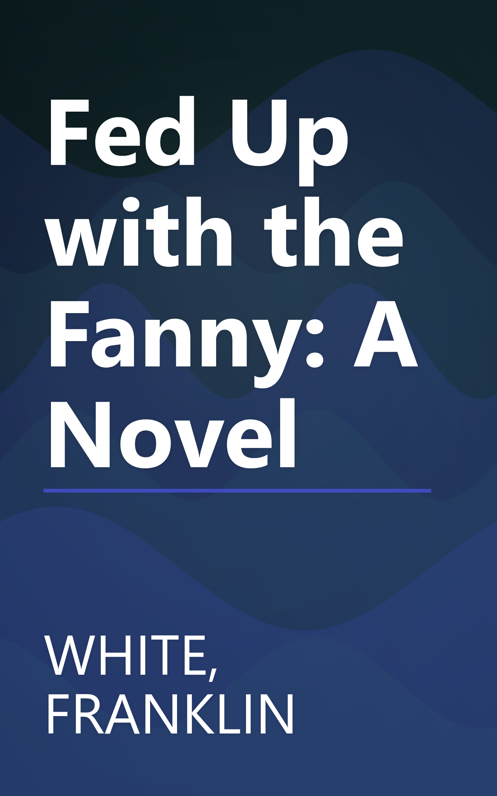 Fed Up with the Fanny: A Novel book cover