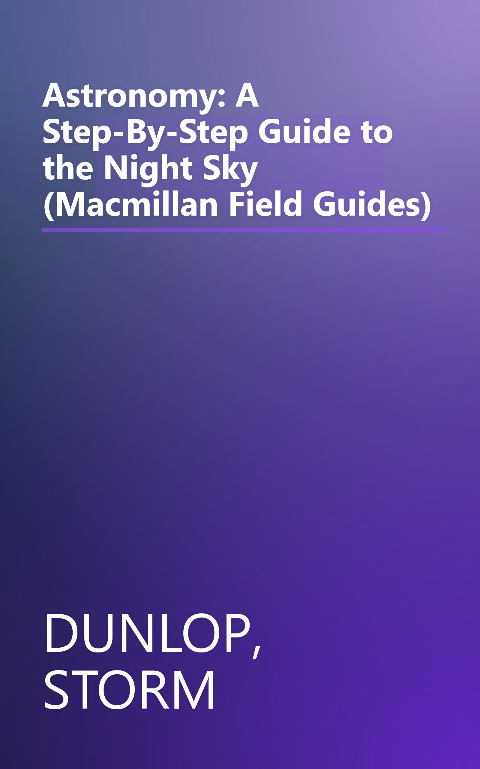 Astronomy: A Step-By-Step Guide to the Night Sky (Macmillan Field Guides) book cover