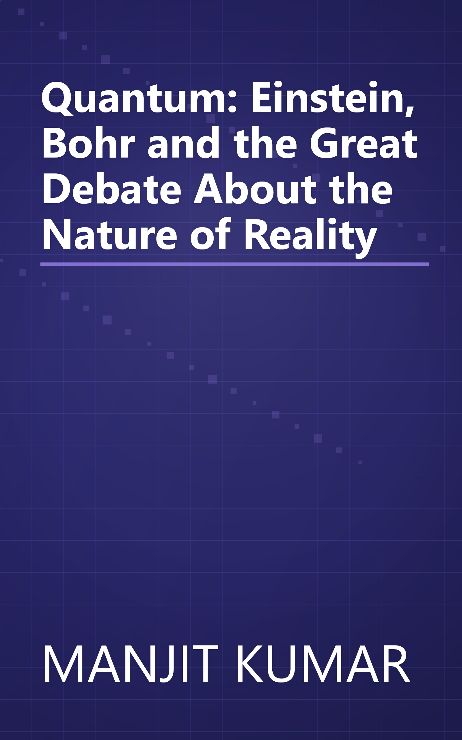 Quantum: Einstein, Bohr and the Great Debate About the Nature of Reality book cover