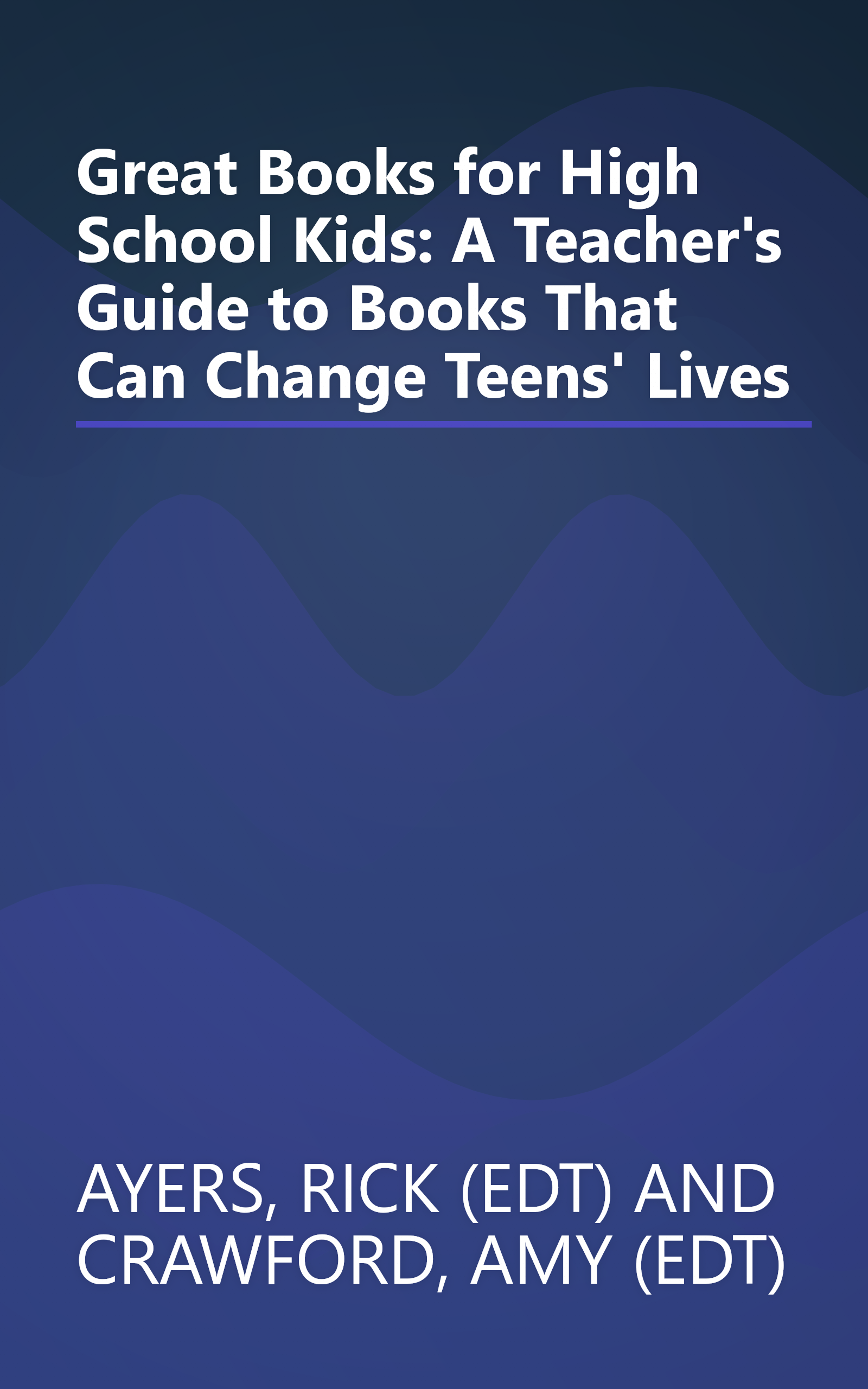 Great Books for High School Kids: A Teacher's Guide to Books That Can Change Teens' Lives book cover