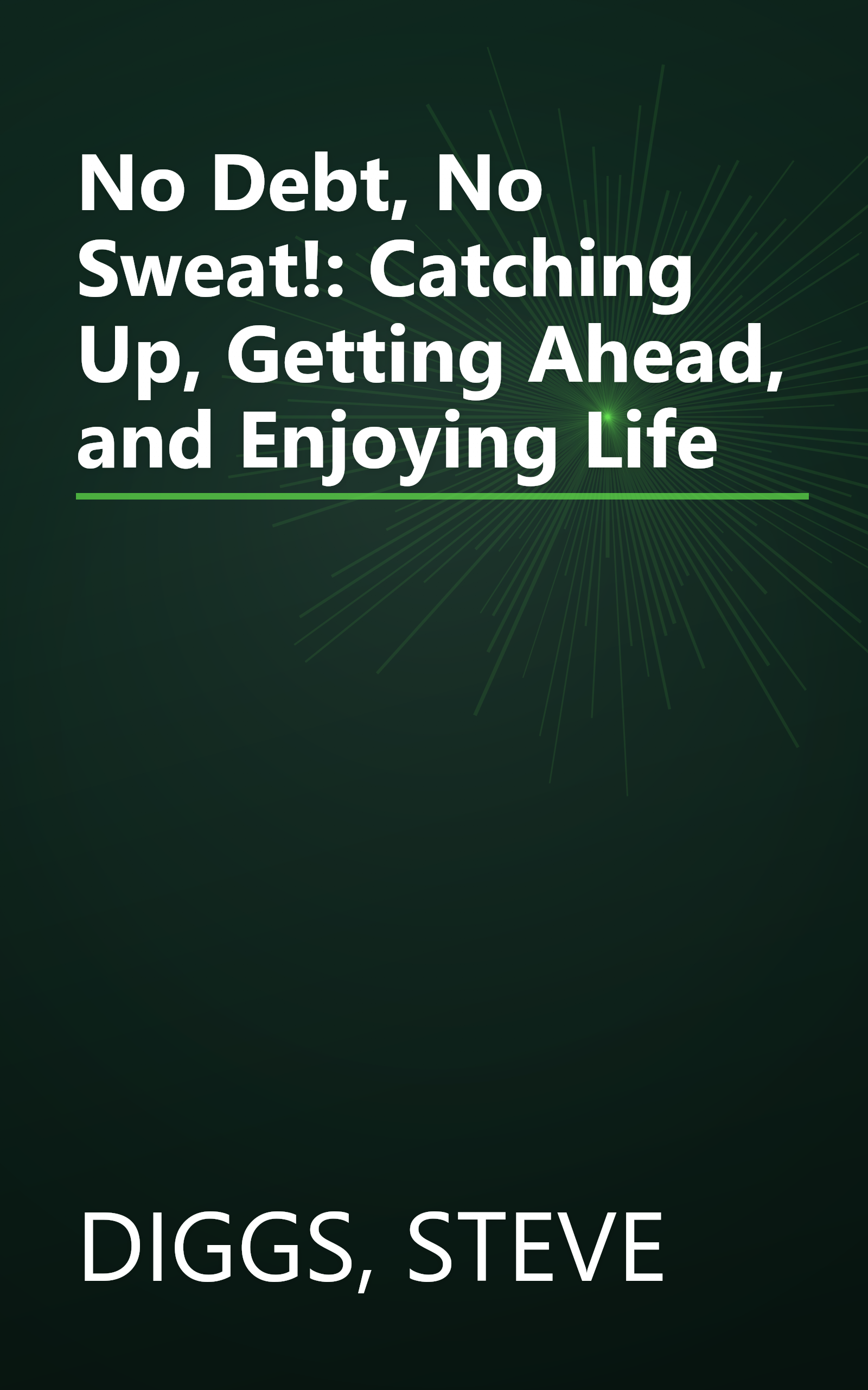 No Debt, No Sweat!: Catching Up, Getting Ahead, and Enjoying Life book cover