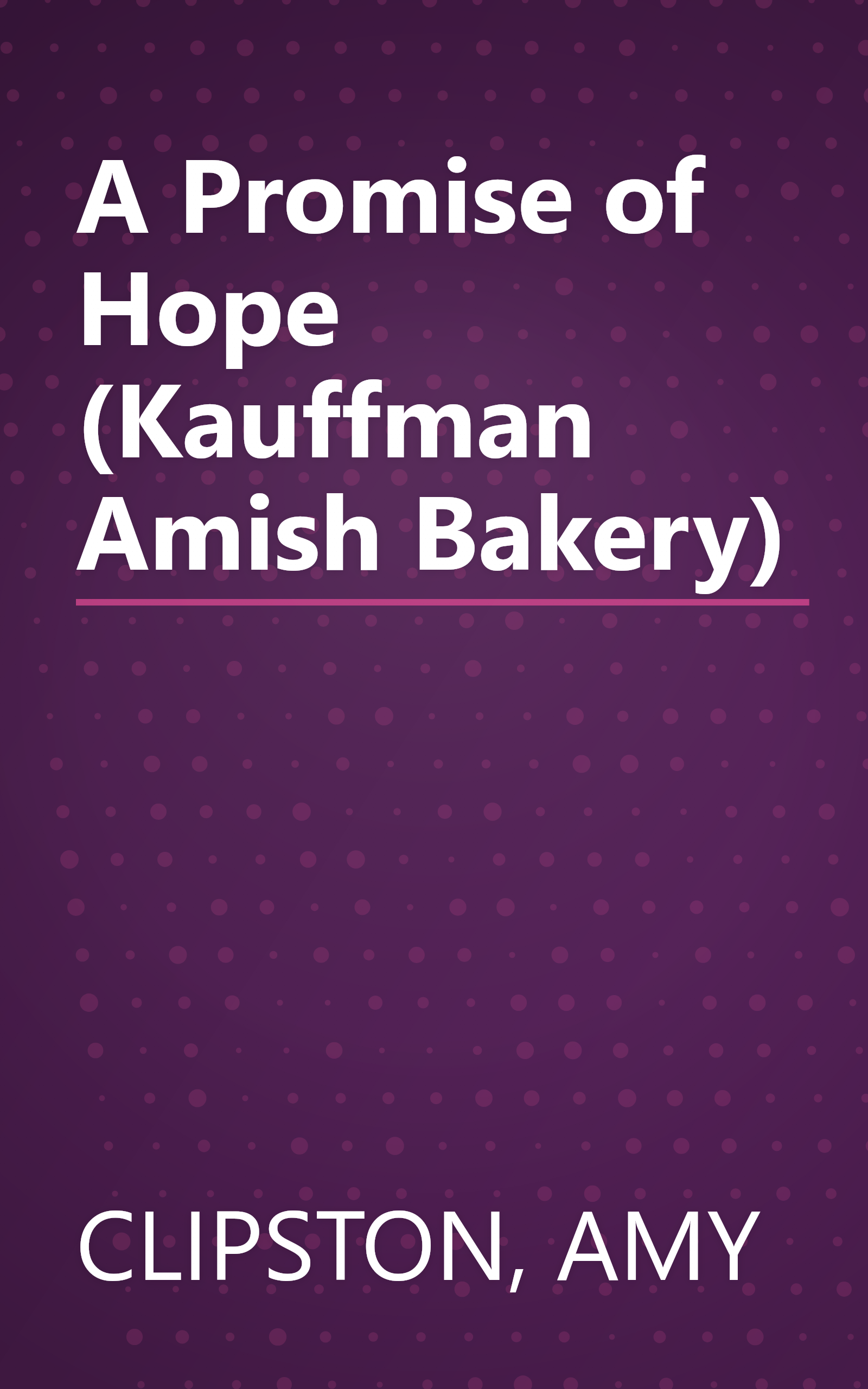 A Promise of Hope (Kauffman Amish Bakery) book cover