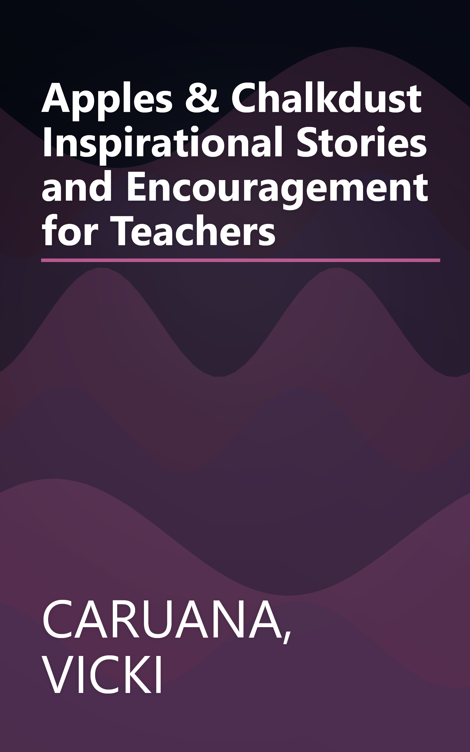 Apples & Chalkdust Inspirational Stories and Encouragement for Teachers book cover