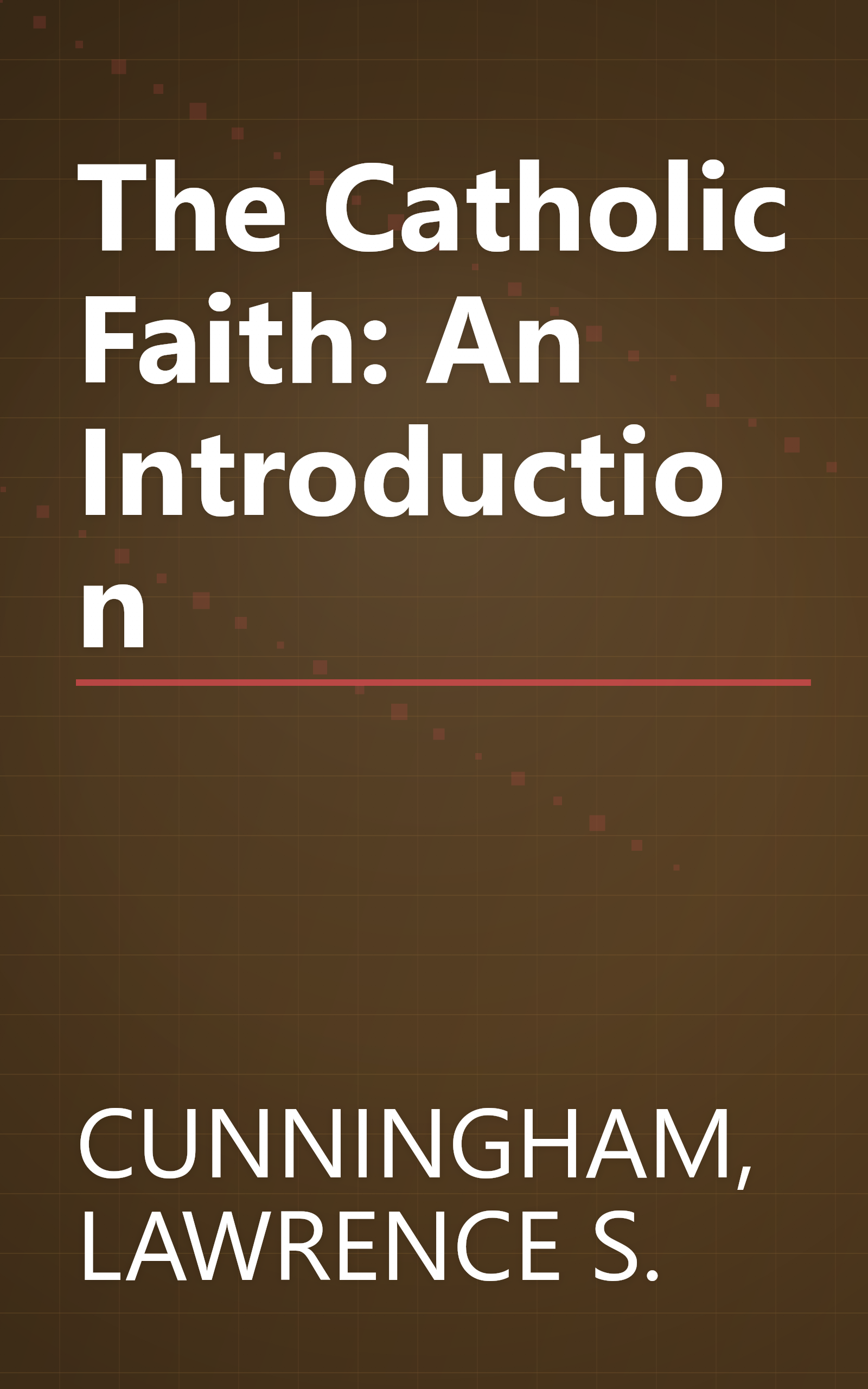 The Catholic Faith: An Introduction book cover