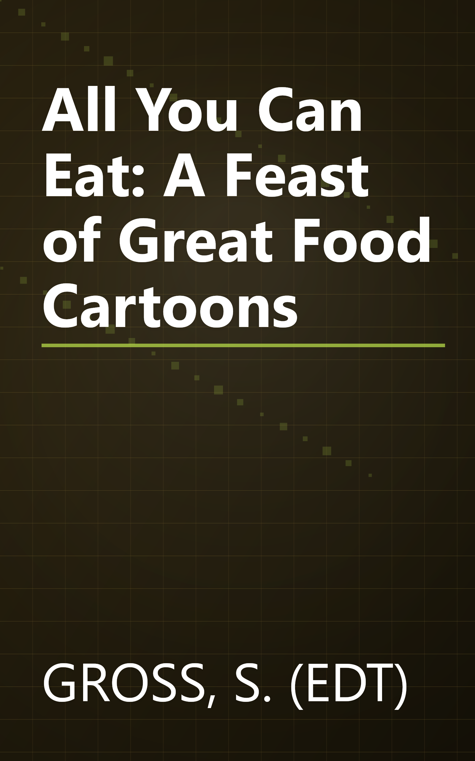 All You Can Eat: A Feast of Great Food Cartoons book cover