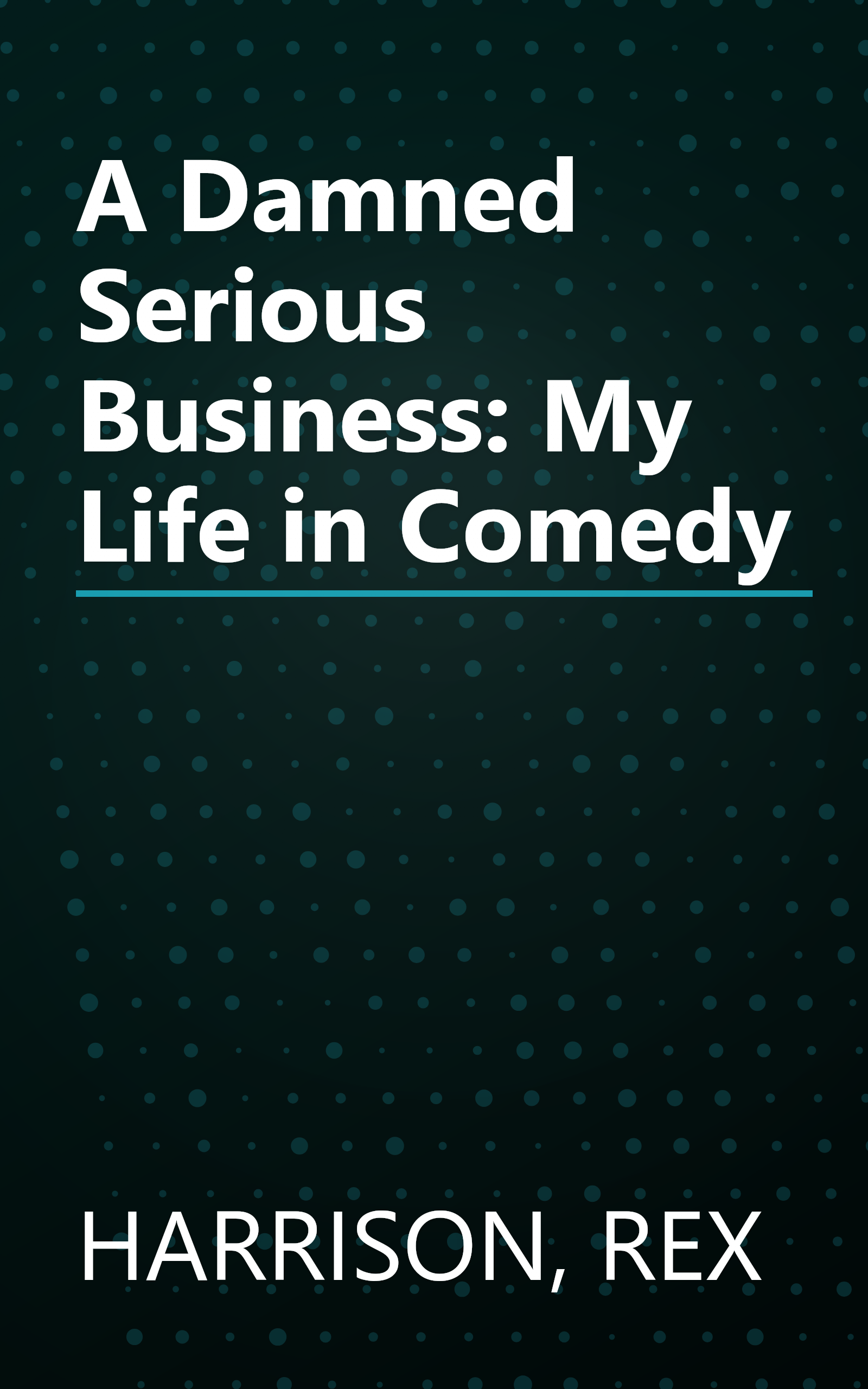 A Damned Serious Business: My Life in Comedy book cover
