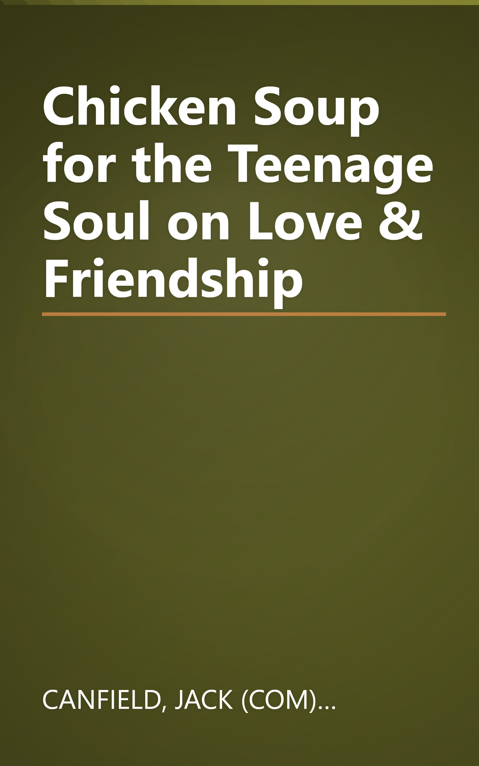 Chicken Soup for the Teenage Soul on Love & Friendship book cover