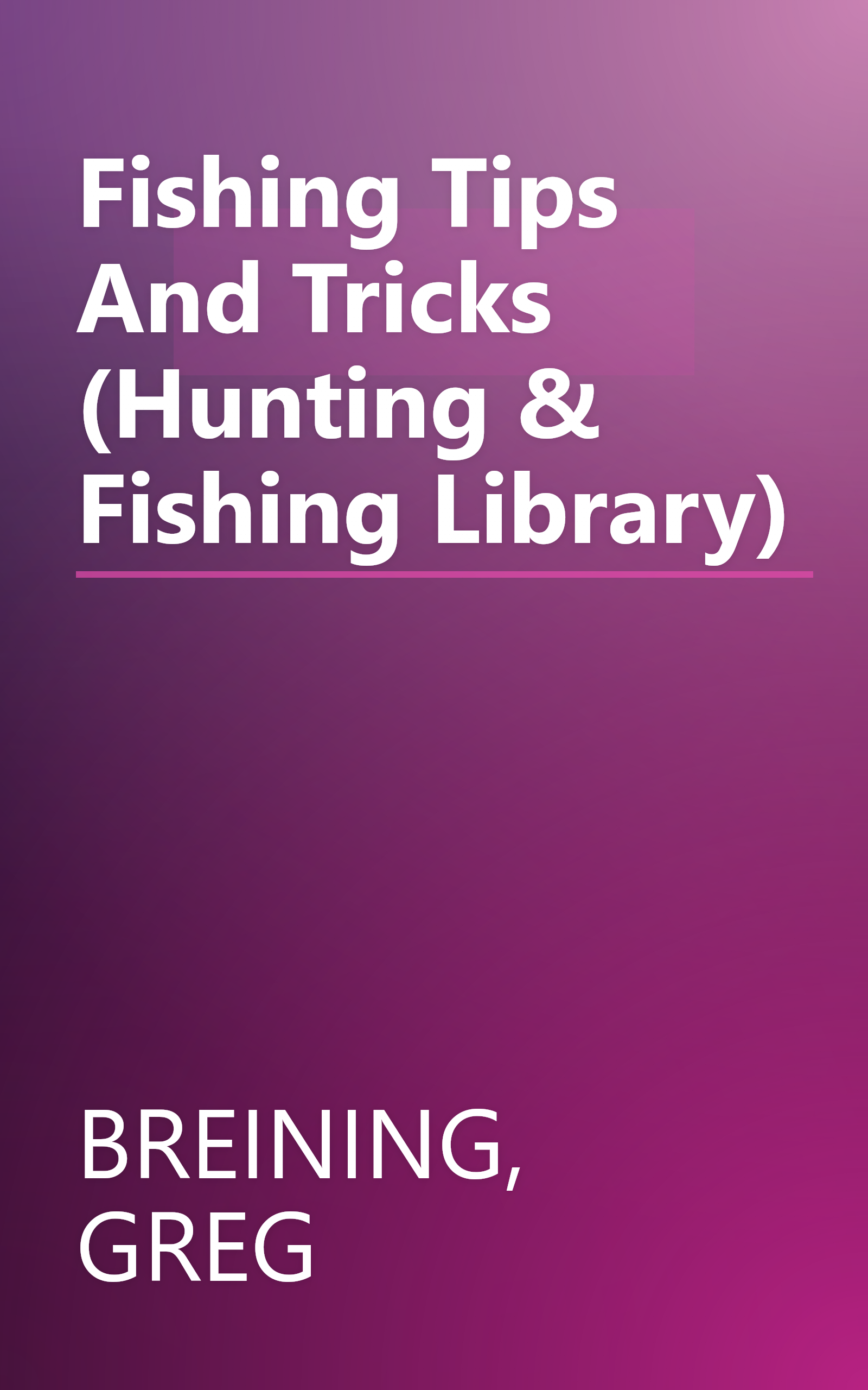 Fishing Tips And Tricks (Hunting & Fishing Library) book cover