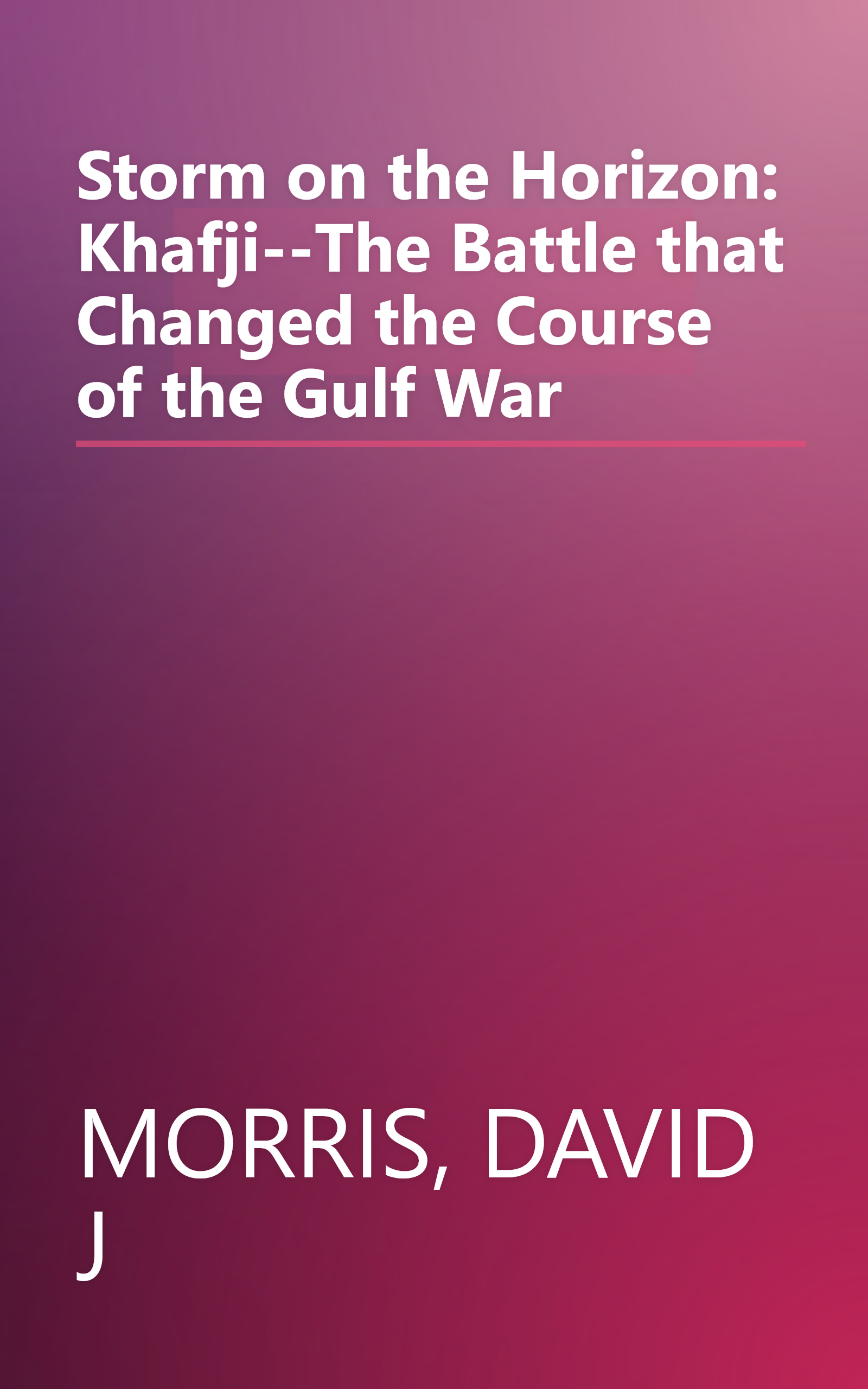 Storm on the Horizon: Khafji--The Battle that Changed the Course of the Gulf War book cover