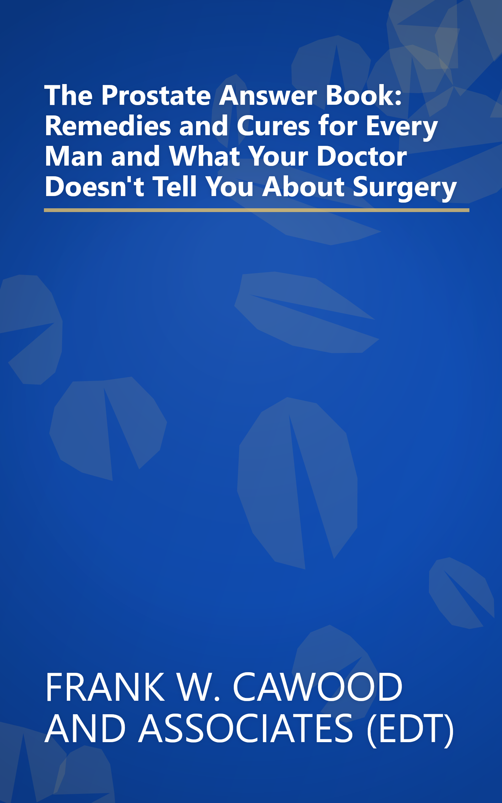 The Prostate Answer Book: Remedies and Cures for Every Man and What Your Doctor Doesn't Tell You About Surgery book cover